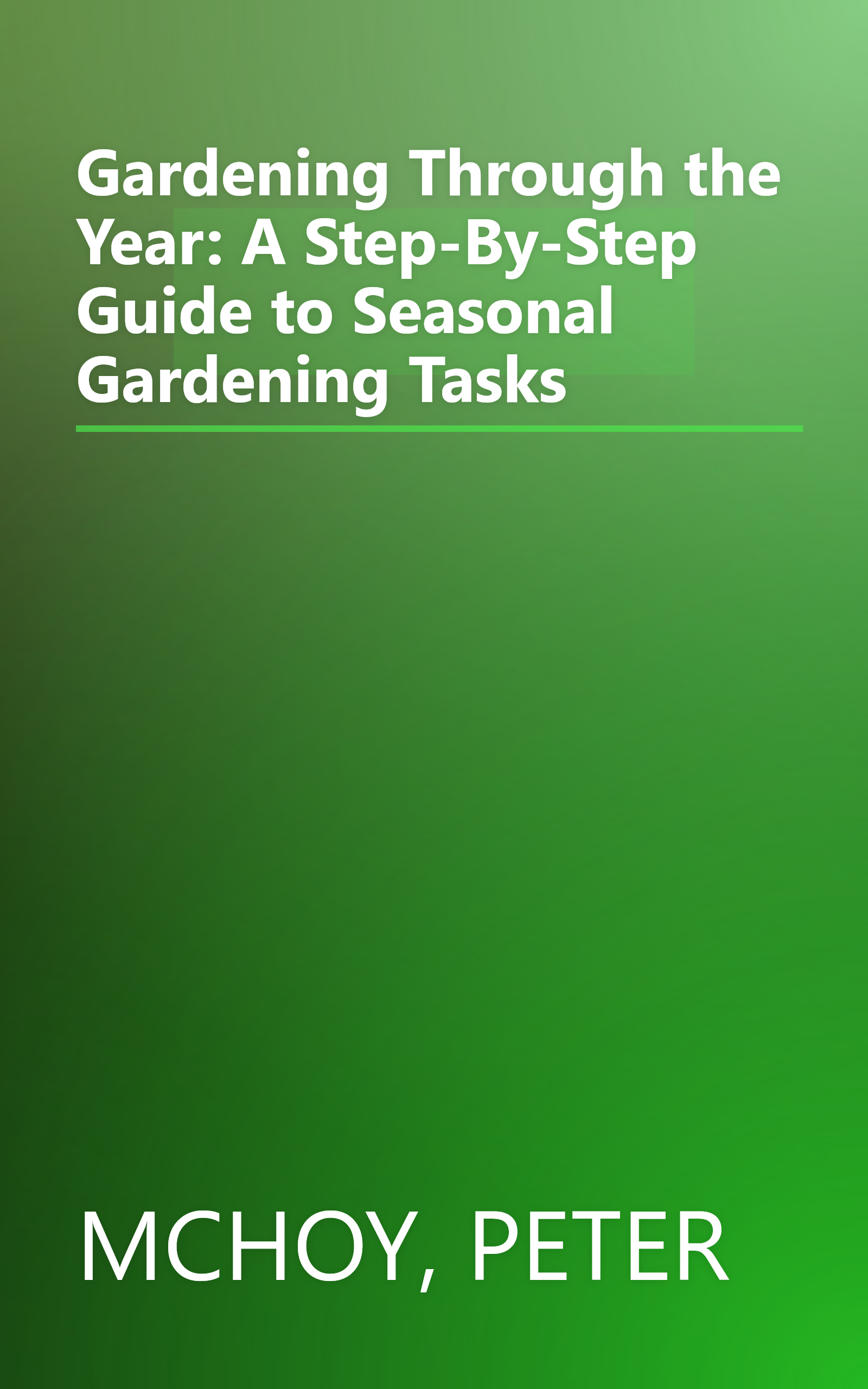 Gardening Through the Year: A Step-By-Step Guide to Seasonal Gardening Tasks book cover