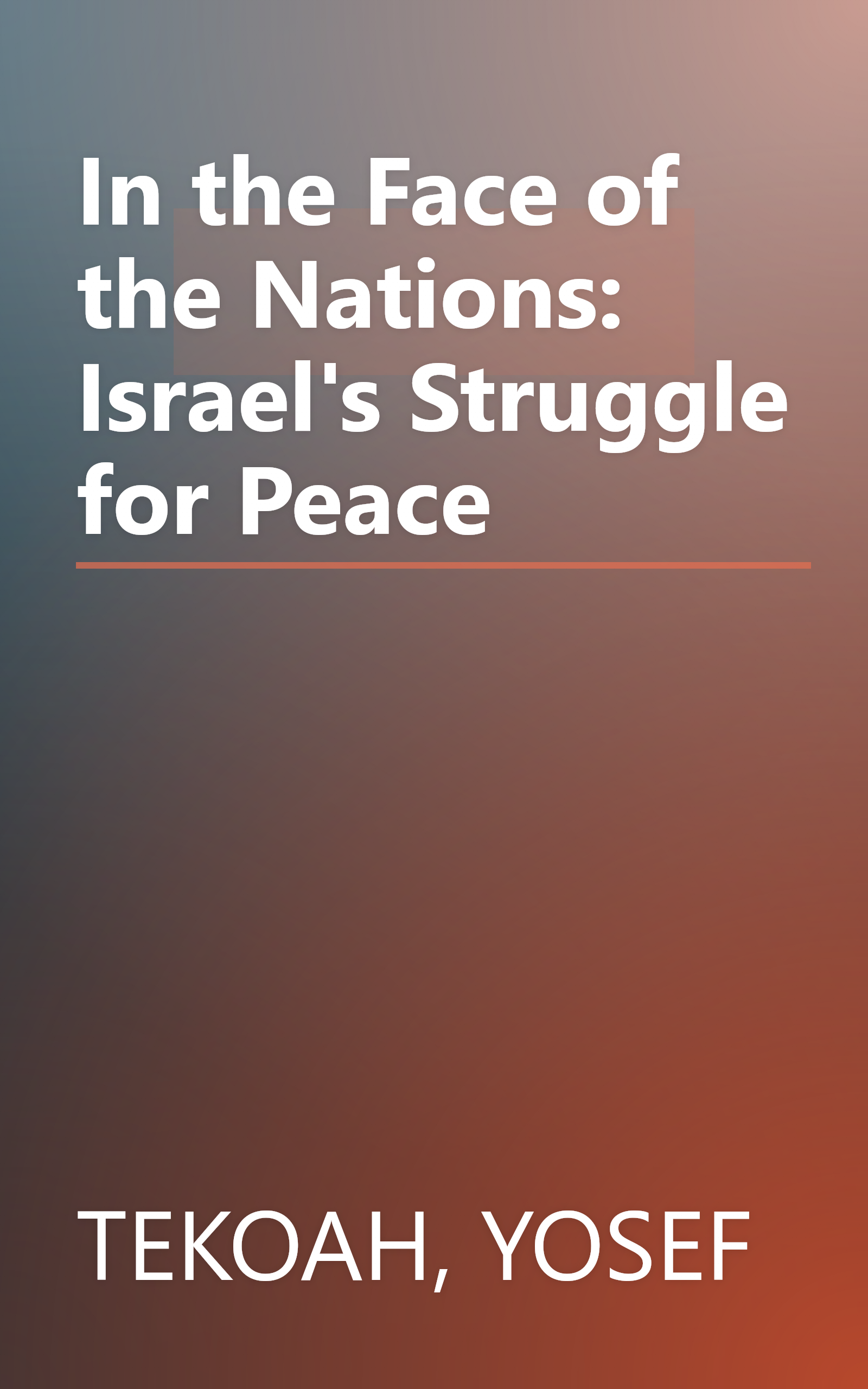 In the Face of the Nations: Israel's Struggle for Peace book cover