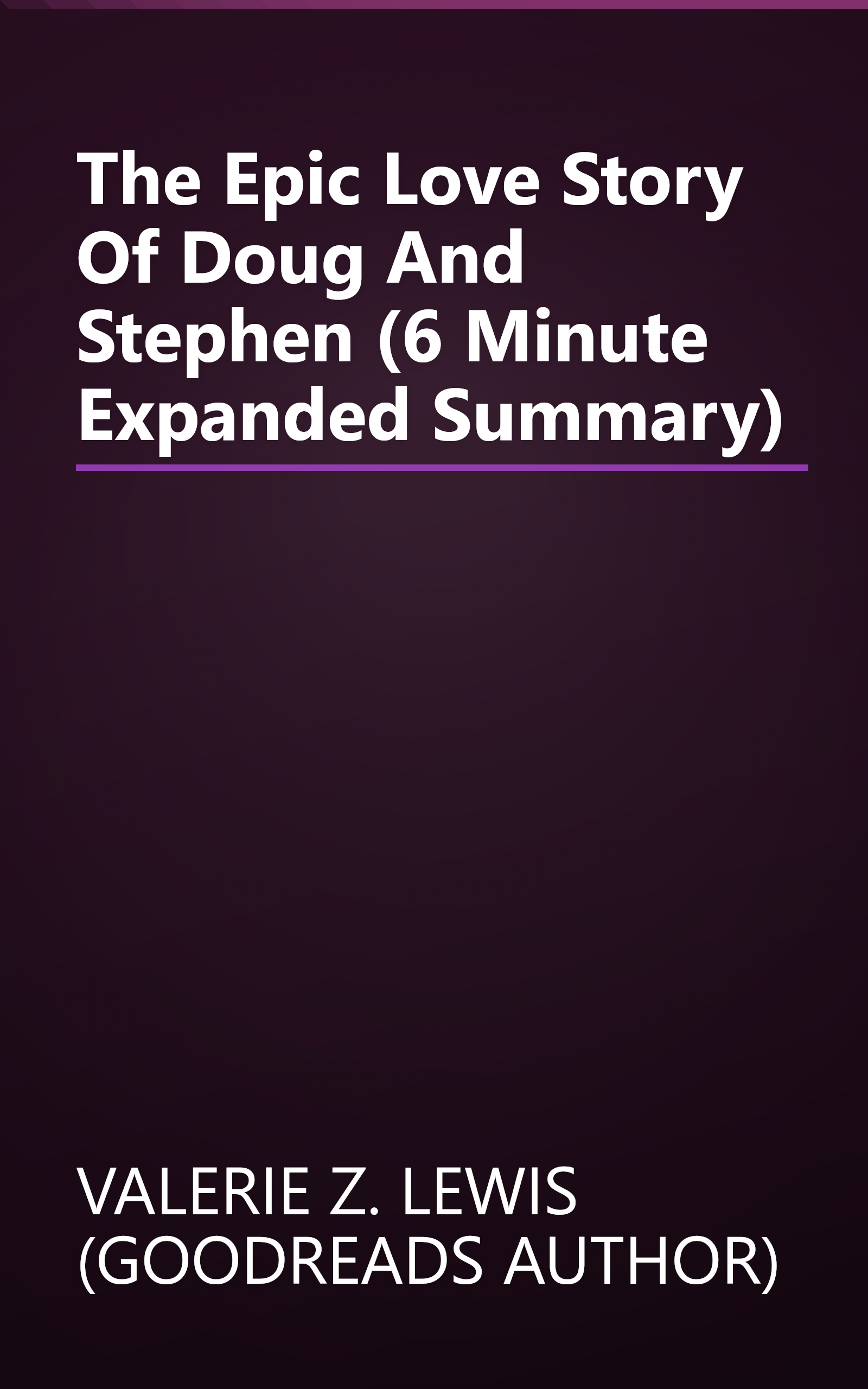 The Epic Love Story Of Doug And Stephen (6 Minute   Expanded Summary) book cover