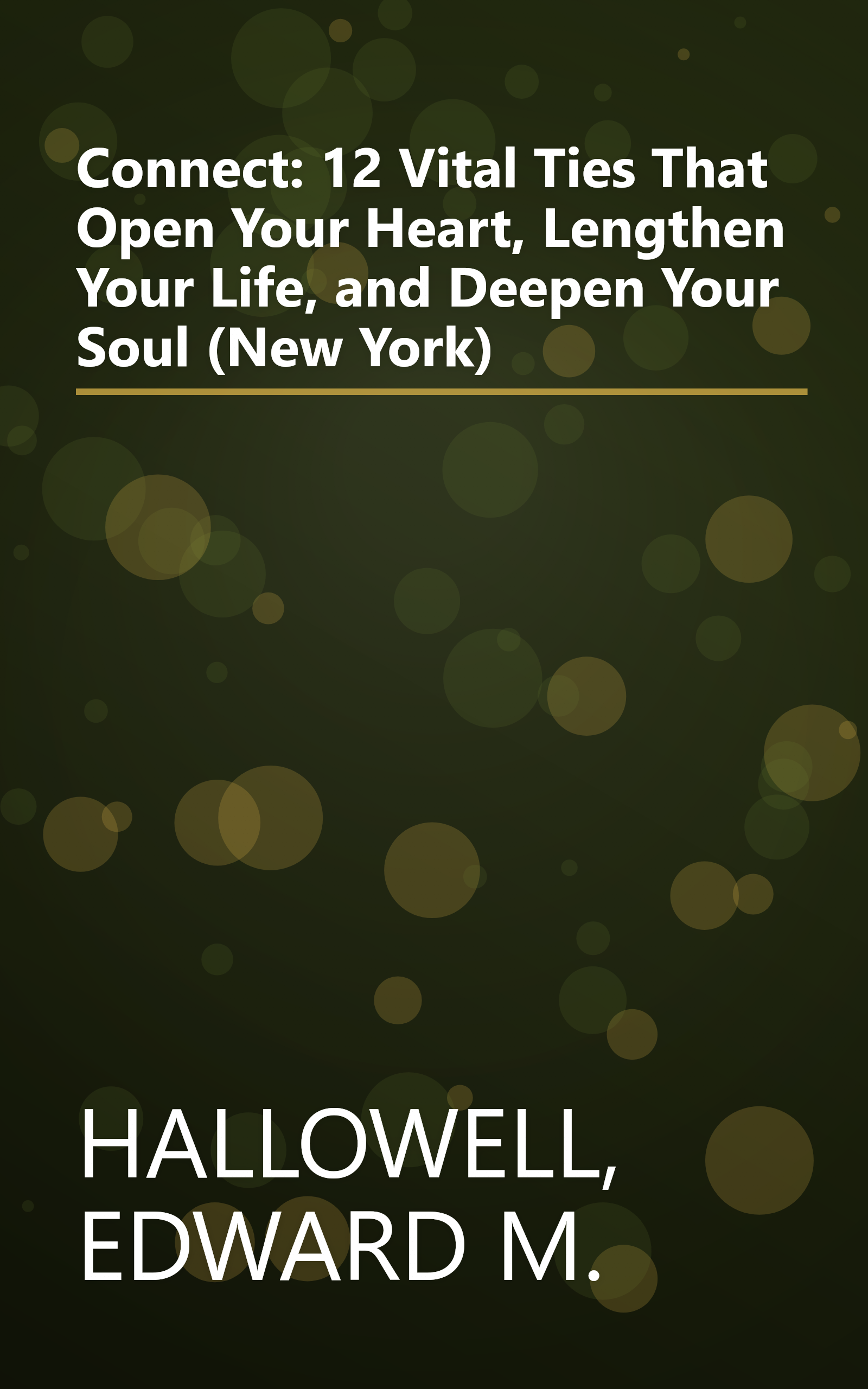 Connect: 12 Vital Ties That Open Your Heart, Lengthen Your Life, and Deepen Your Soul (New York) book cover