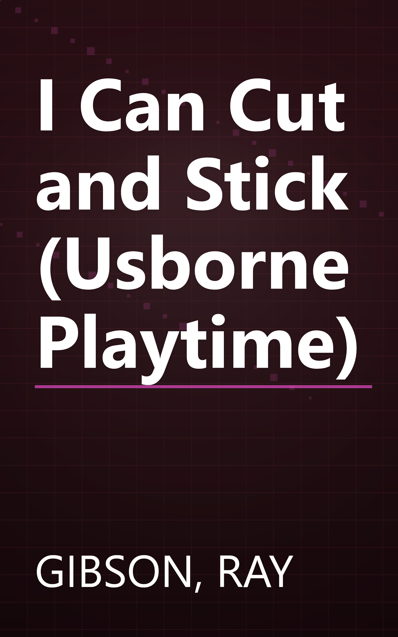 I Can Cut and Stick (Usborne Playtime) book cover