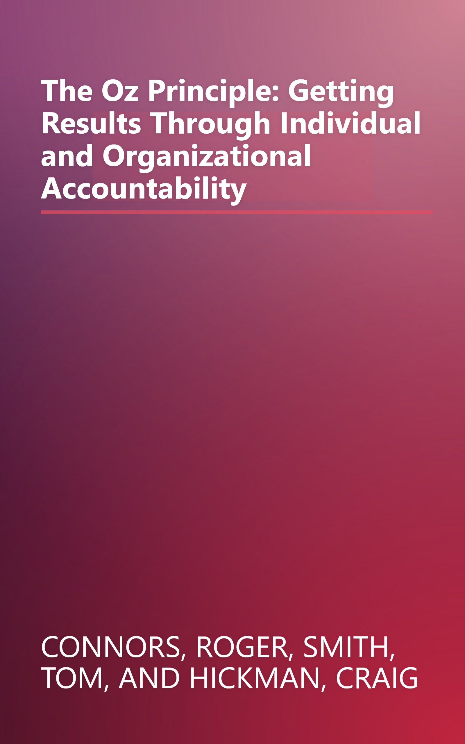 The Oz Principle: Getting Results Through Individual and Organizational Accountability book cover