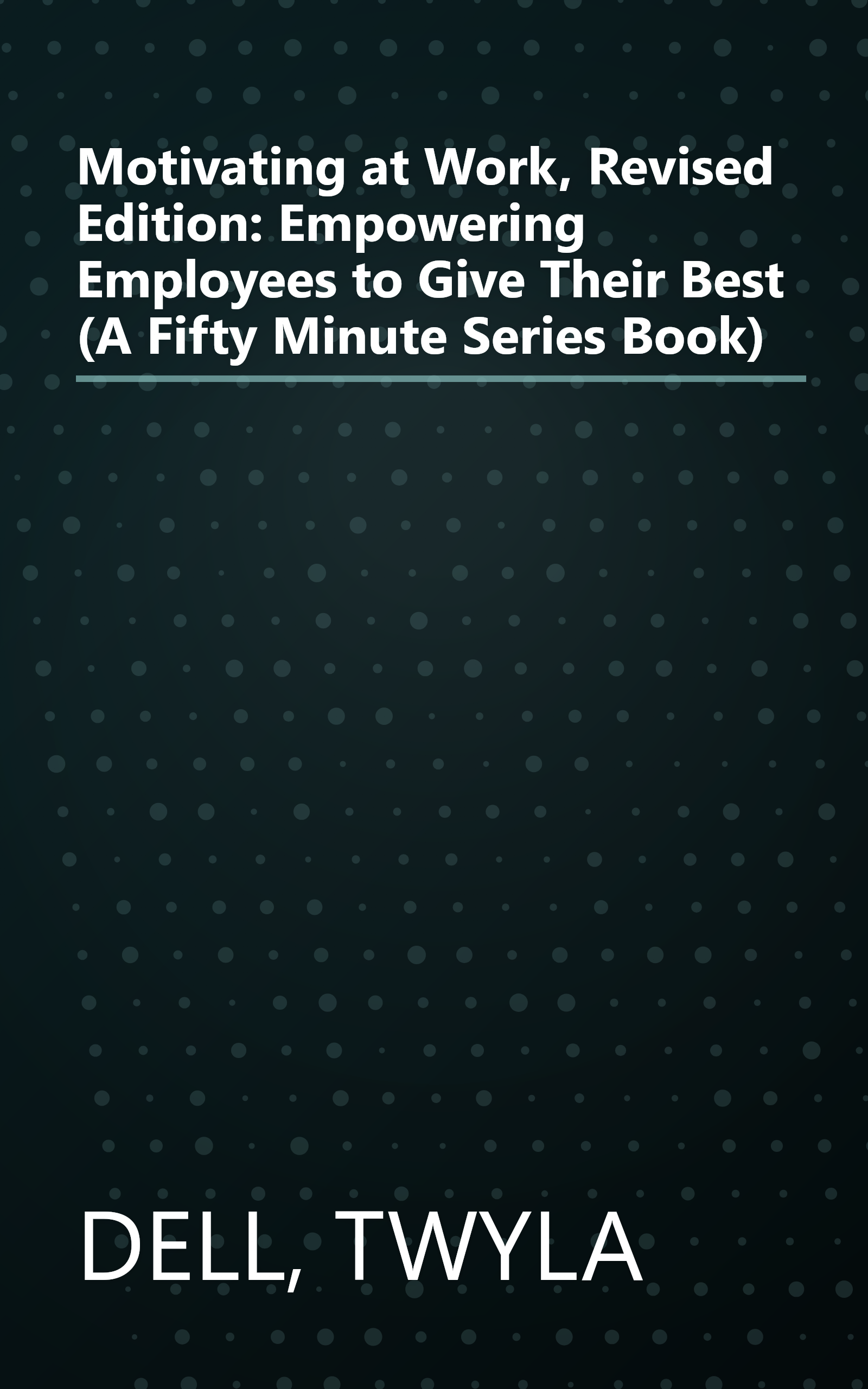 Motivating at Work, Revised Edition: Empowering Employees to Give Their Best (A Fifty Minute Series Book) book cover