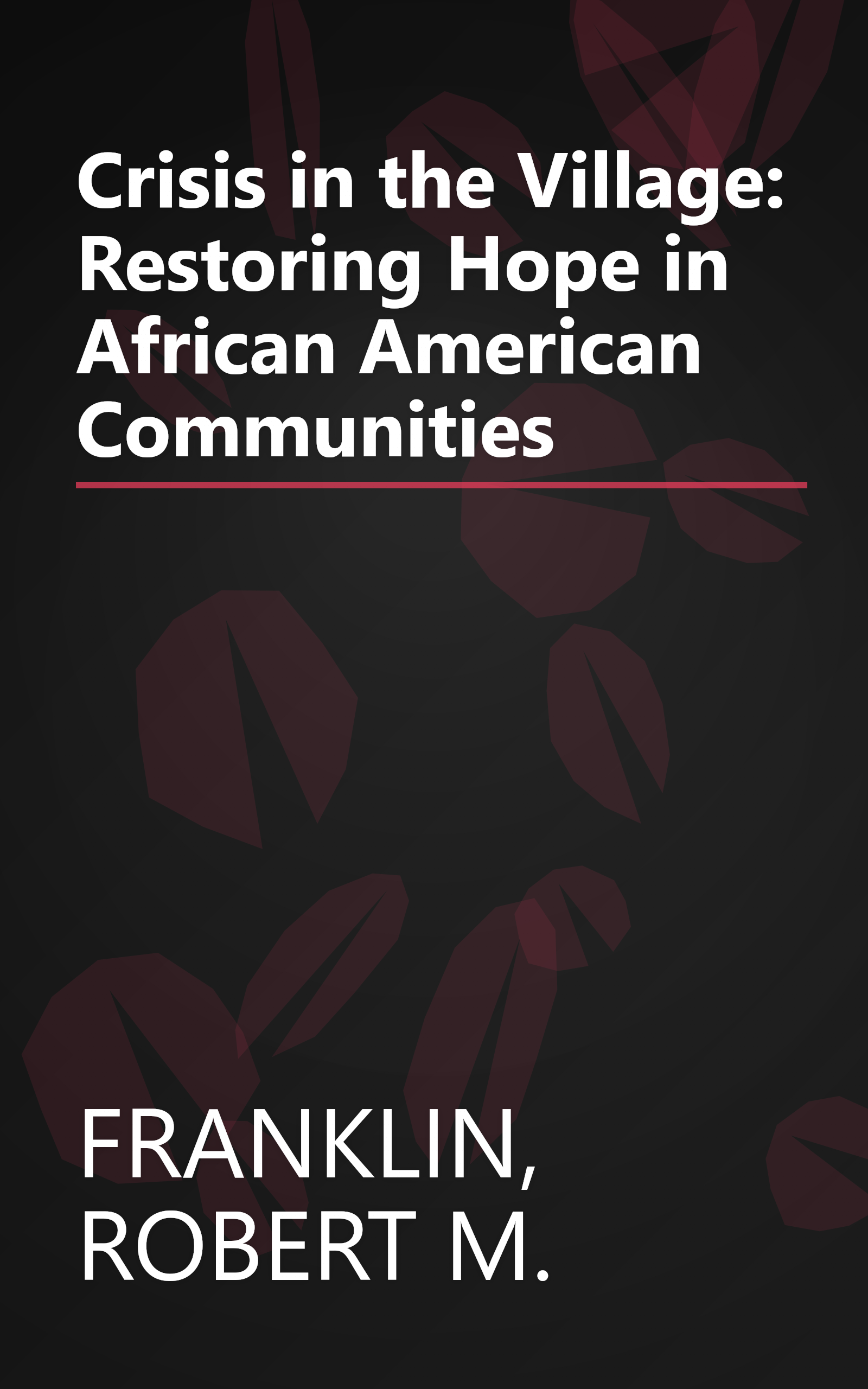 Crisis in the Village: Restoring Hope in African American Communities book cover