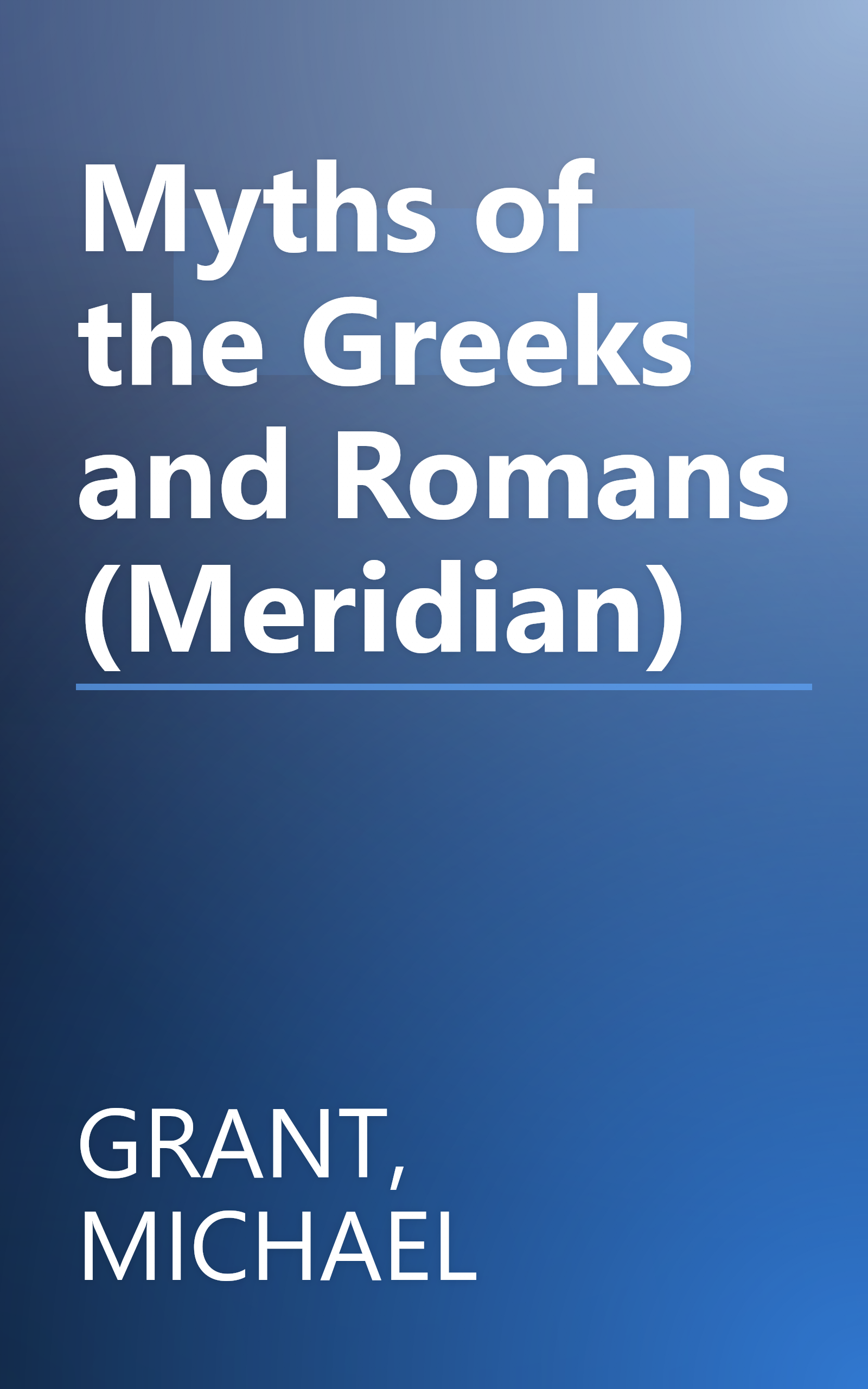 Myths of the Greeks and Romans (Meridian) book cover