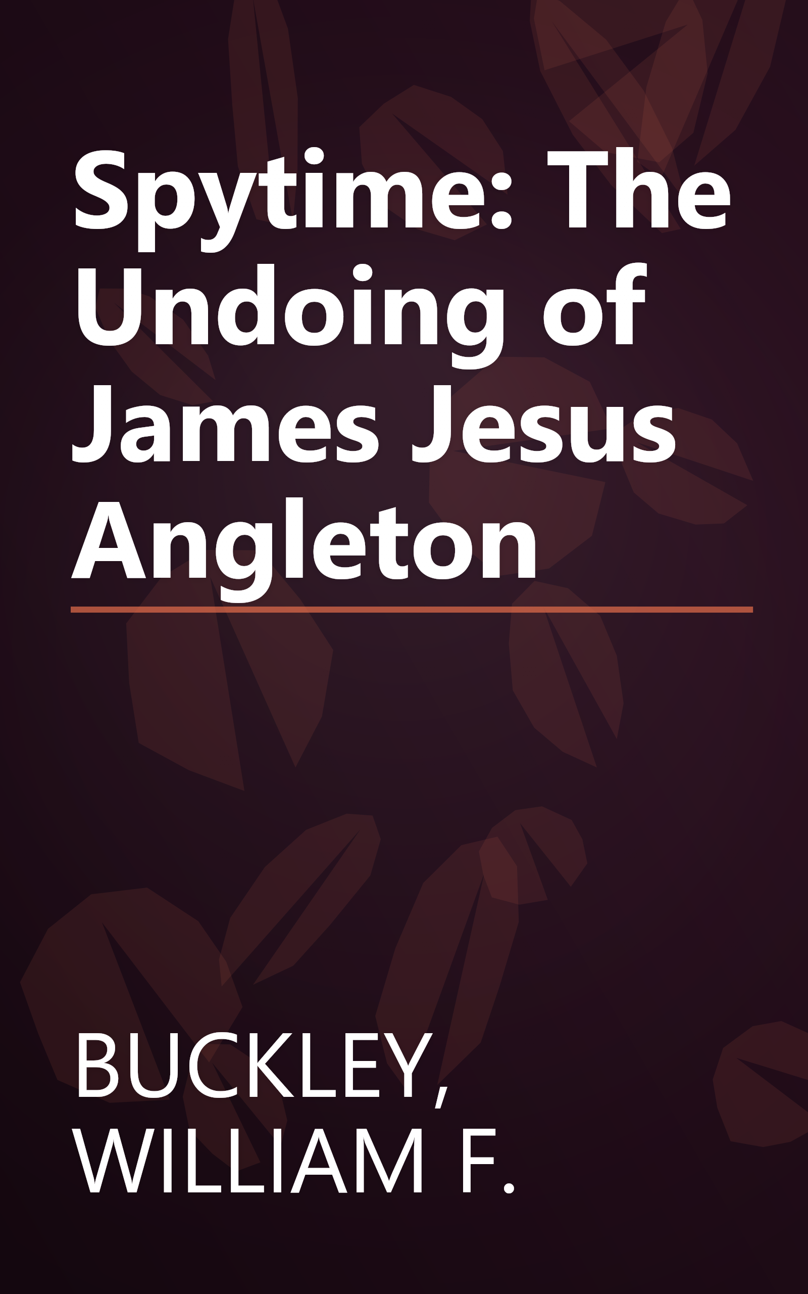 Spytime: The Undoing of James Jesus Angleton book cover