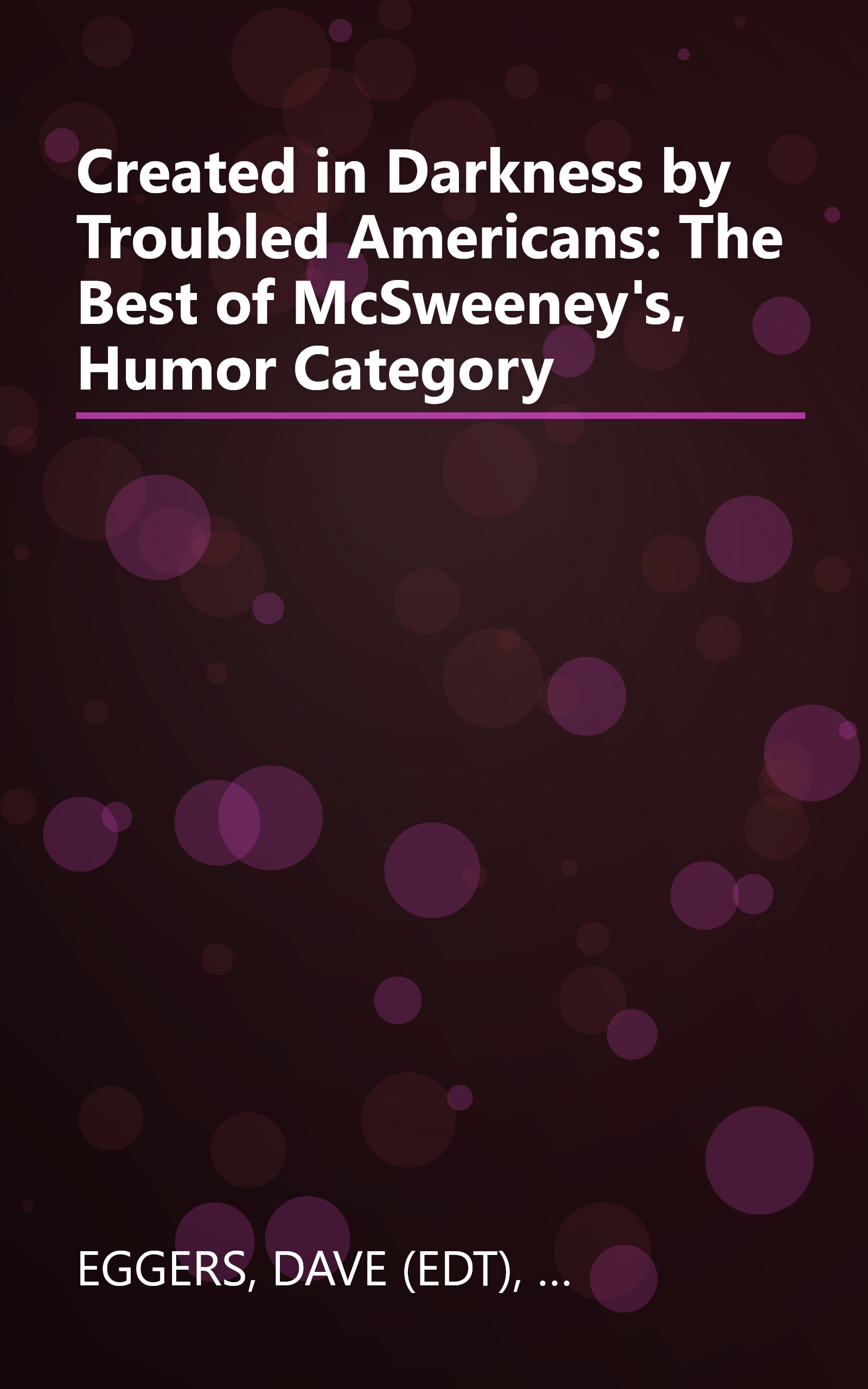 Created in Darkness by Troubled Americans: The Best of McSweeney's, Humor Category book cover