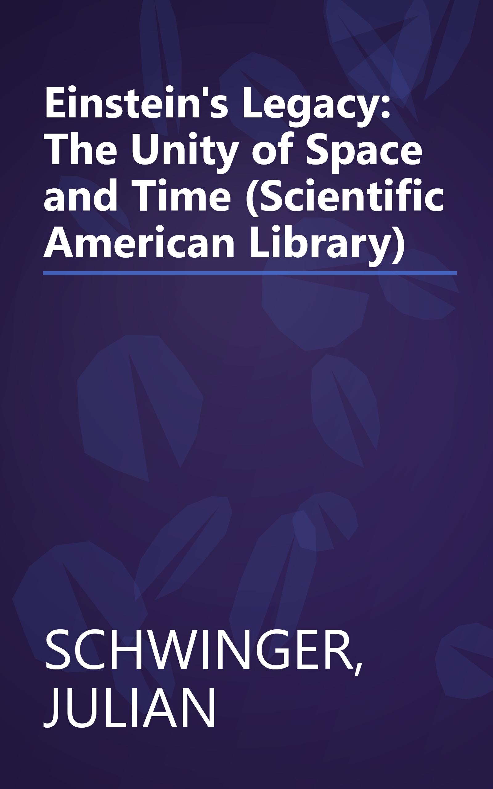 Einstein's Legacy: The Unity of Space and Time (Scientific American Library) book cover
