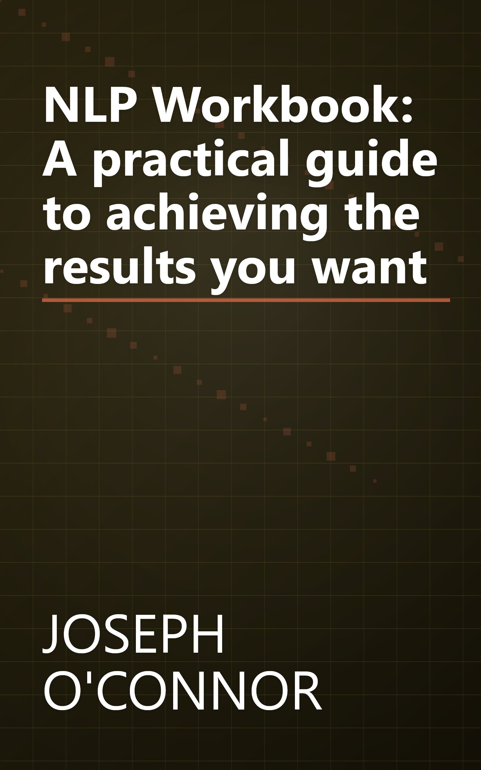NLP Workbook: A practical guide to achieving the results you want book cover