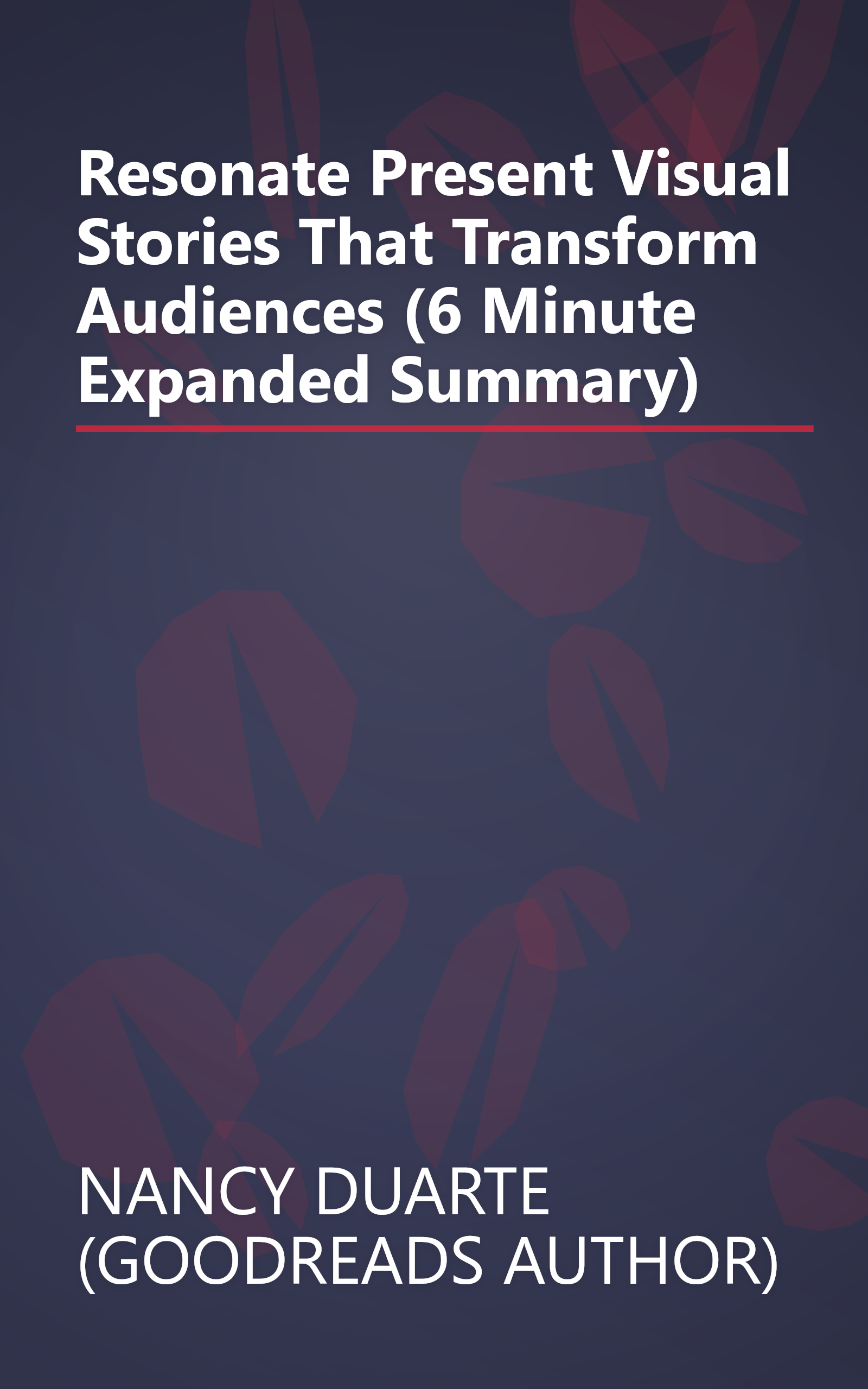 Resonate  Present Visual Stories That Transform Audiences (6 Minute   Expanded Summary) book cover