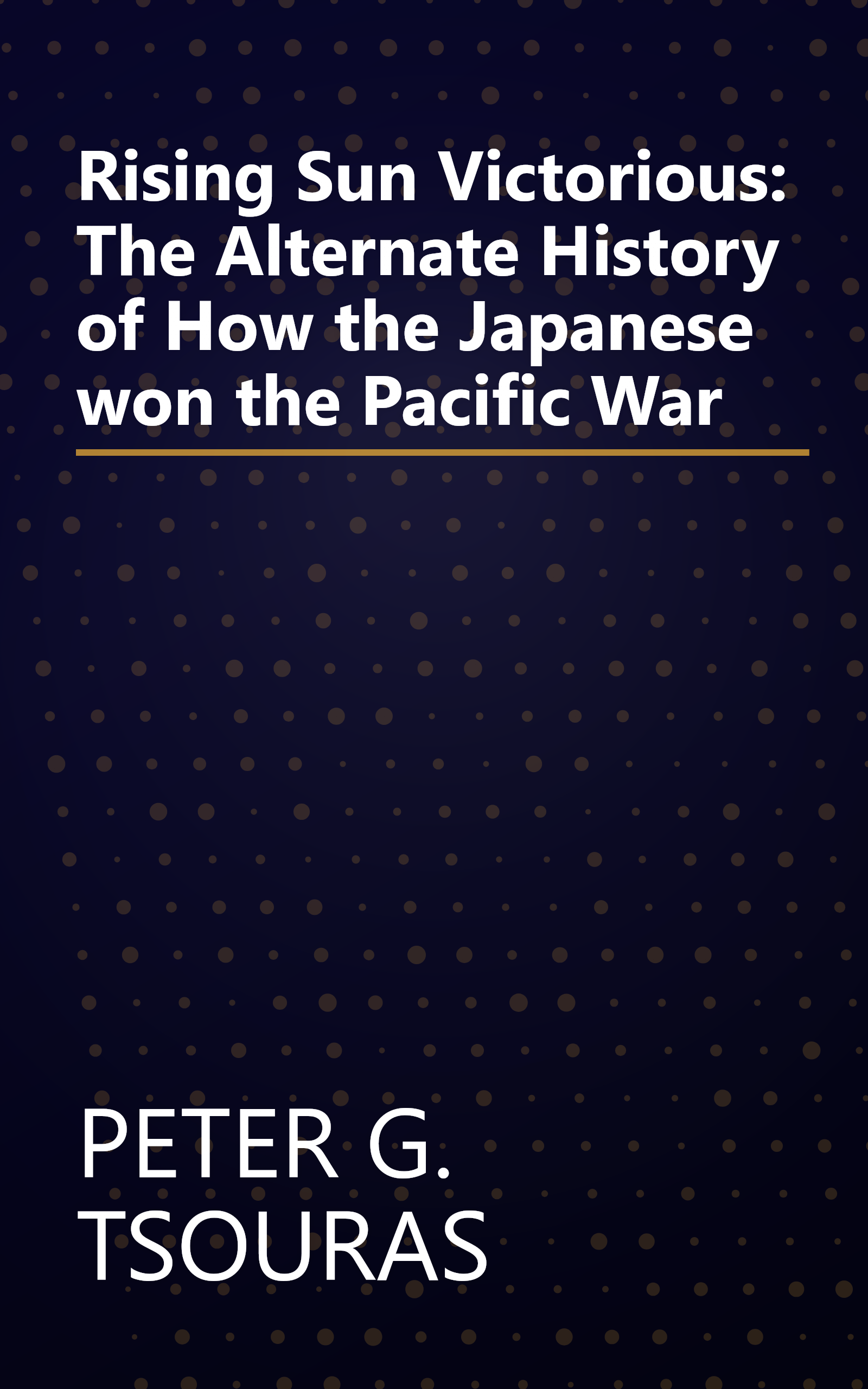 Rising Sun Victorious: The Alternate History of How the Japanese won the Pacific War book cover