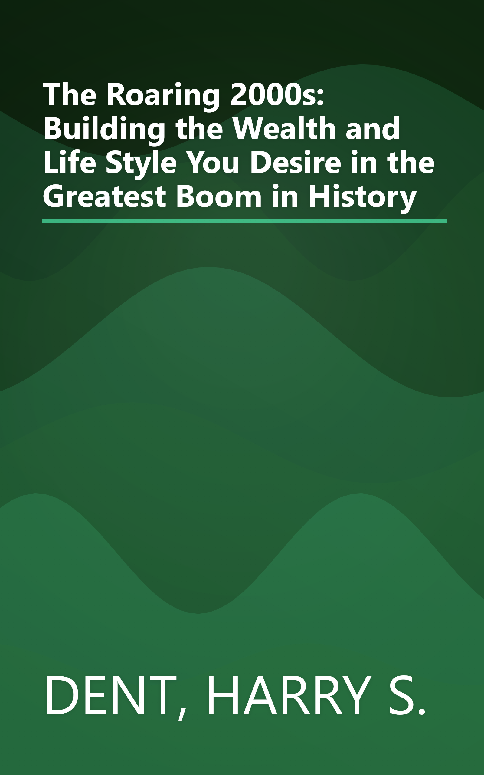 The Roaring 2000s: Building the Wealth and Life Style You Desire in the Greatest Boom in History book cover
