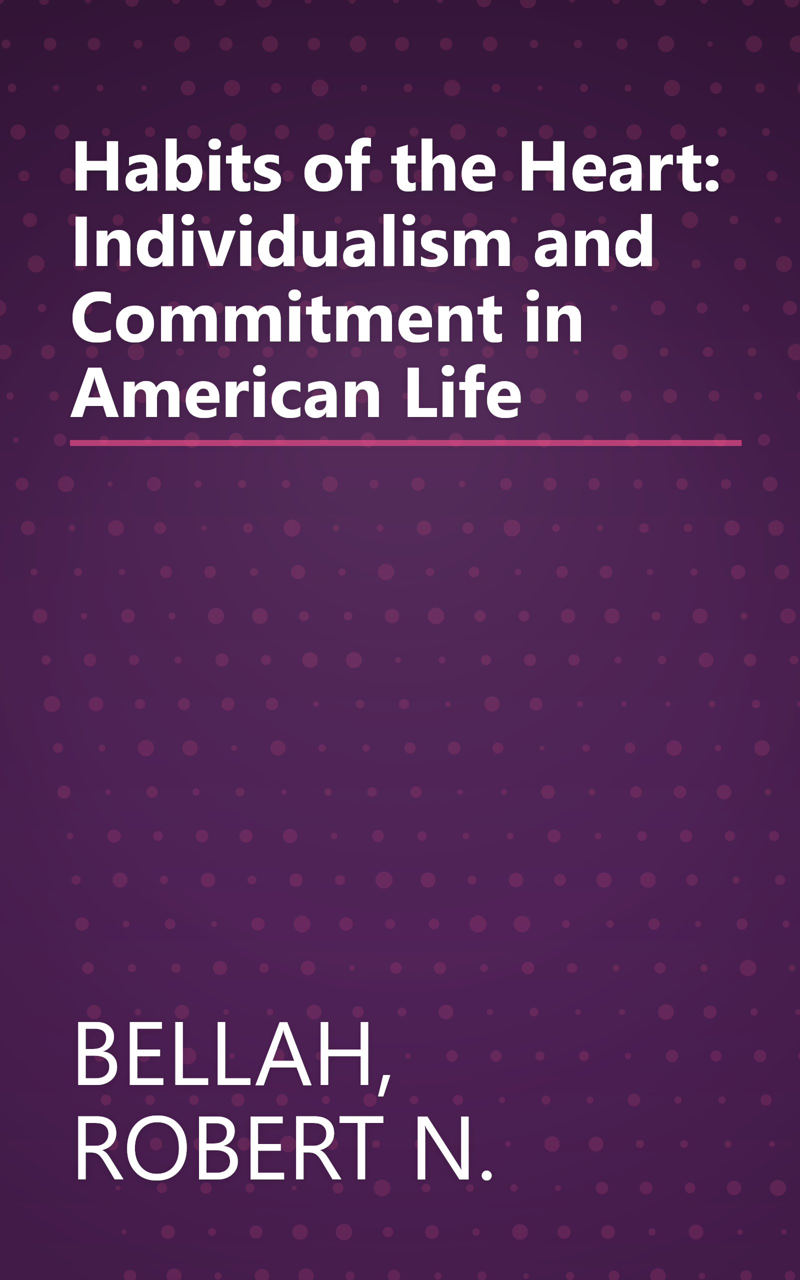 Habits of the Heart: Individualism and Commitment in American Life book cover