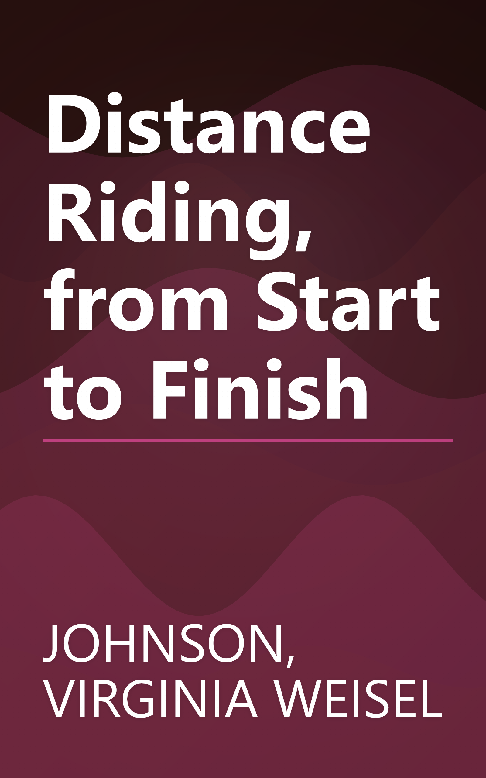 Distance Riding, from Start to Finish book cover