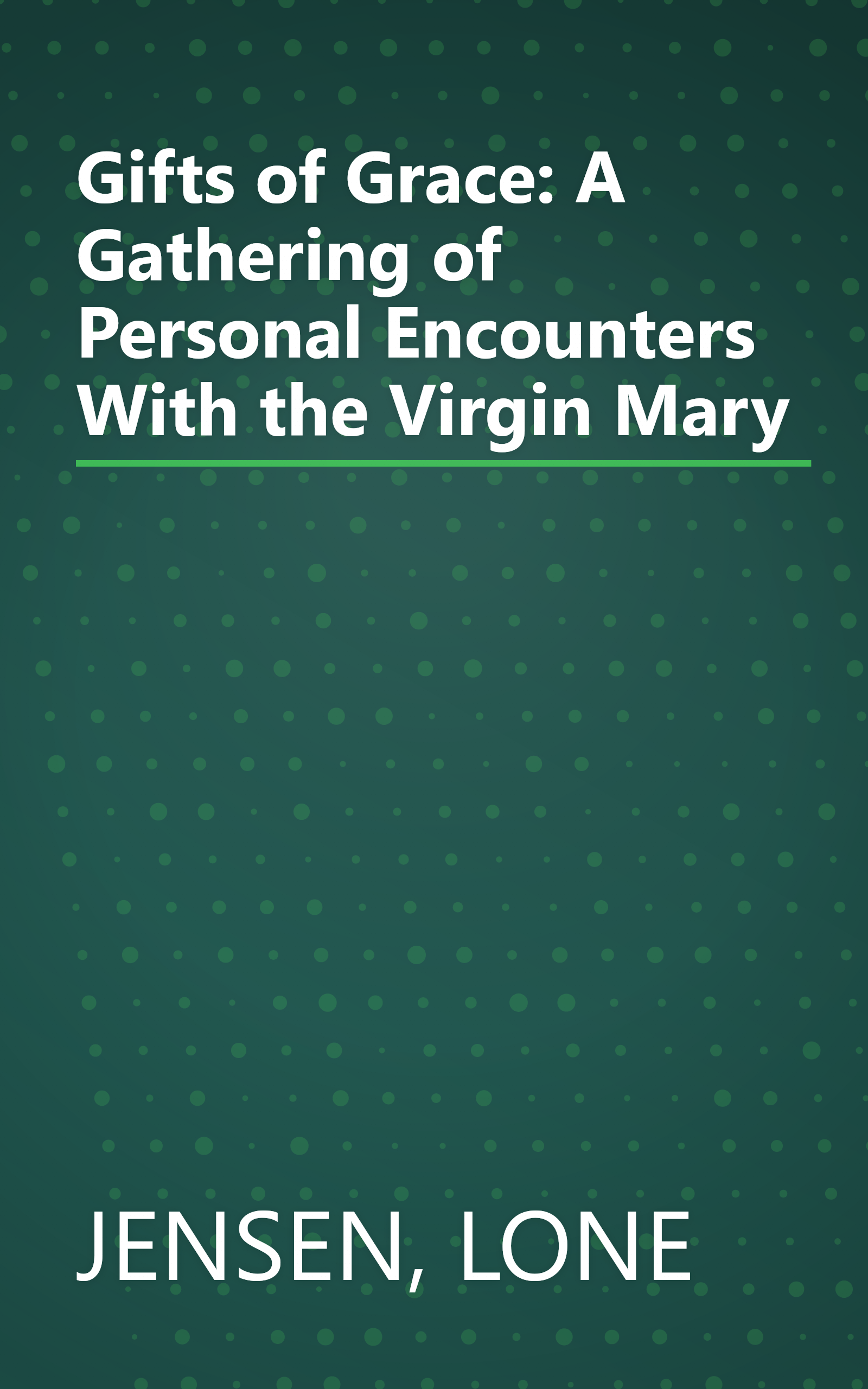 Gifts of Grace: A Gathering of Personal Encounters With the Virgin Mary book cover