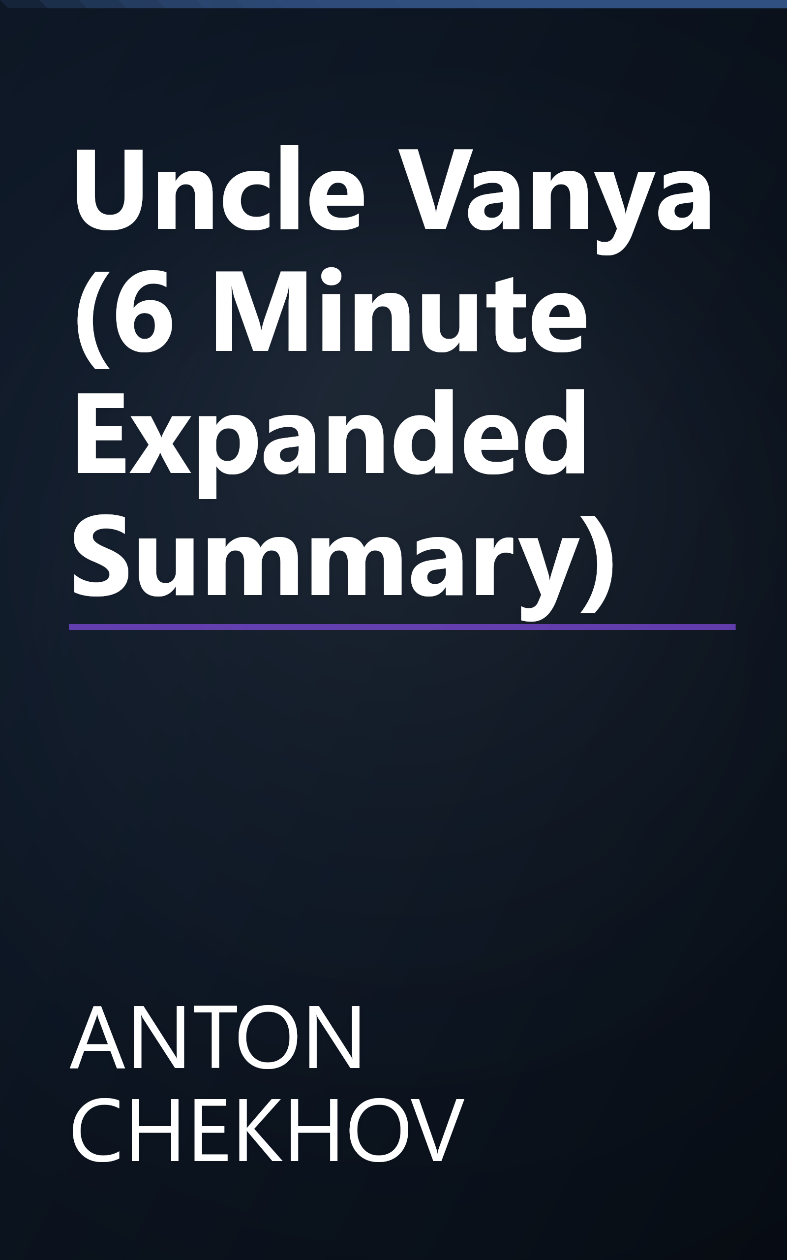 Uncle Vanya (6 Minute   Expanded Summary) book cover