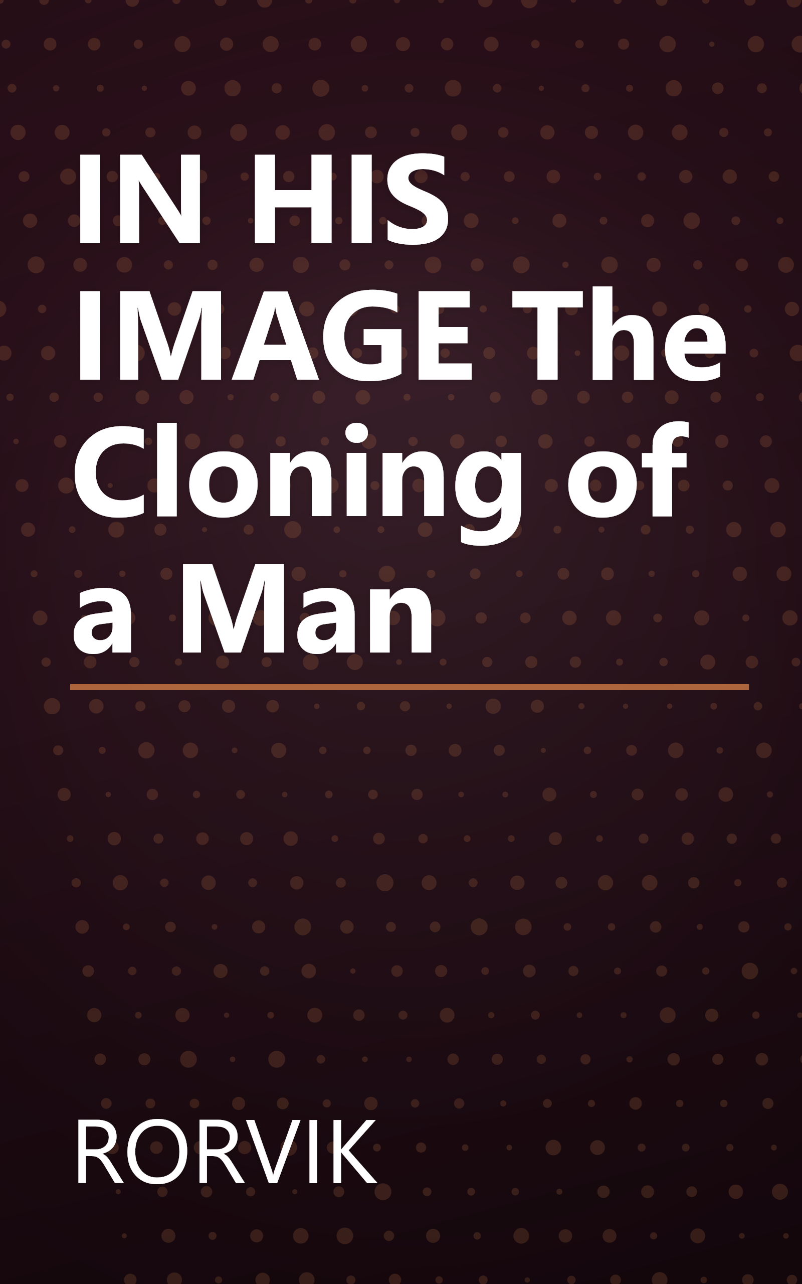 IN HIS IMAGE The Cloning of a Man book cover