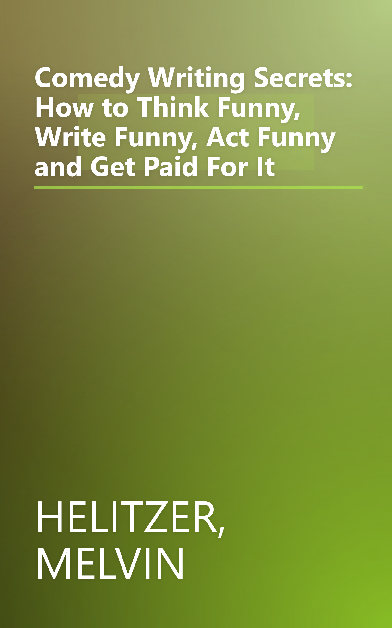 Comedy Writing Secrets: How to Think Funny, Write Funny, Act Funny and Get Paid For It book cover