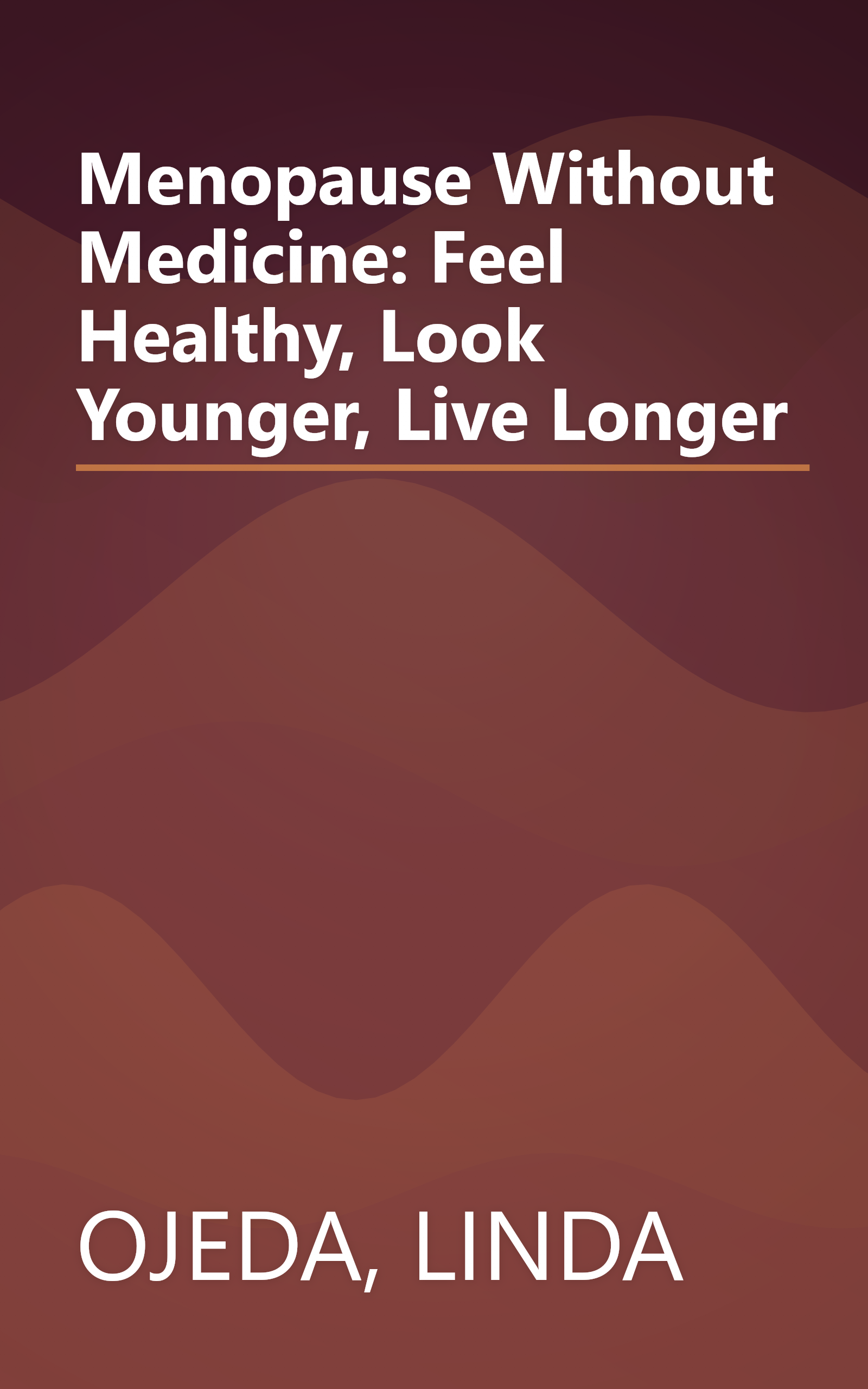 Menopause Without Medicine: Feel Healthy, Look Younger, Live Longer book cover