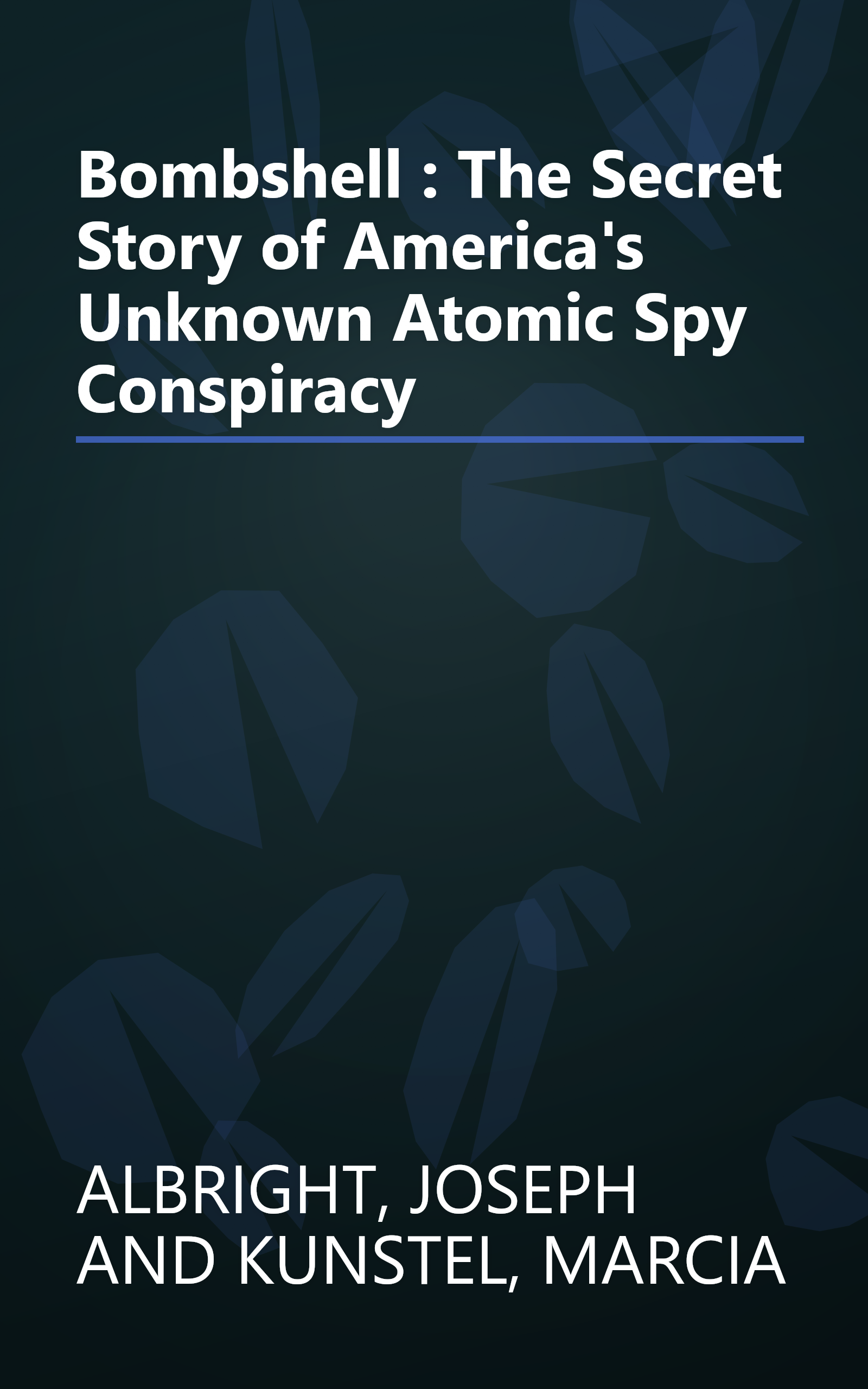 Bombshell : The Secret Story of America's Unknown Atomic Spy Conspiracy book cover