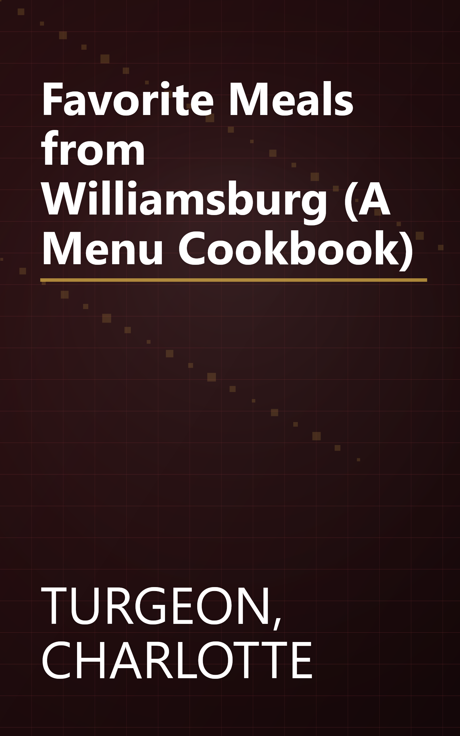 Favorite Meals from Williamsburg (A Menu Cookbook) book cover