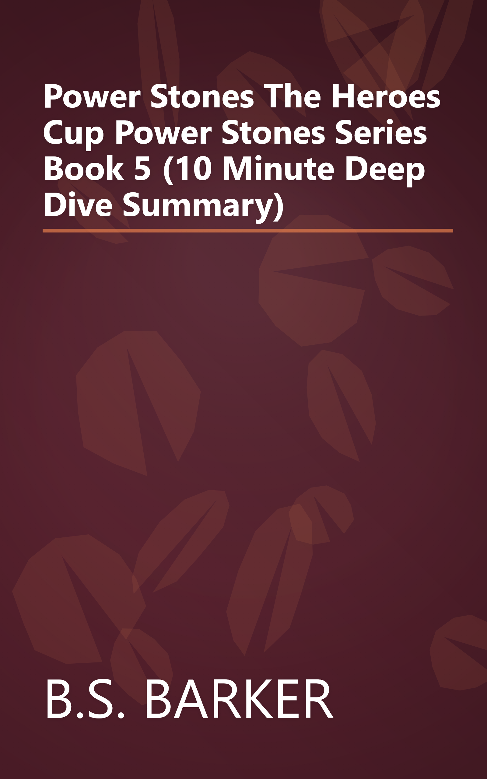 Power Stones  The Heroes Cup  Power Stones Series Book 5  (10 Minute   Deep Dive Summary) book cover