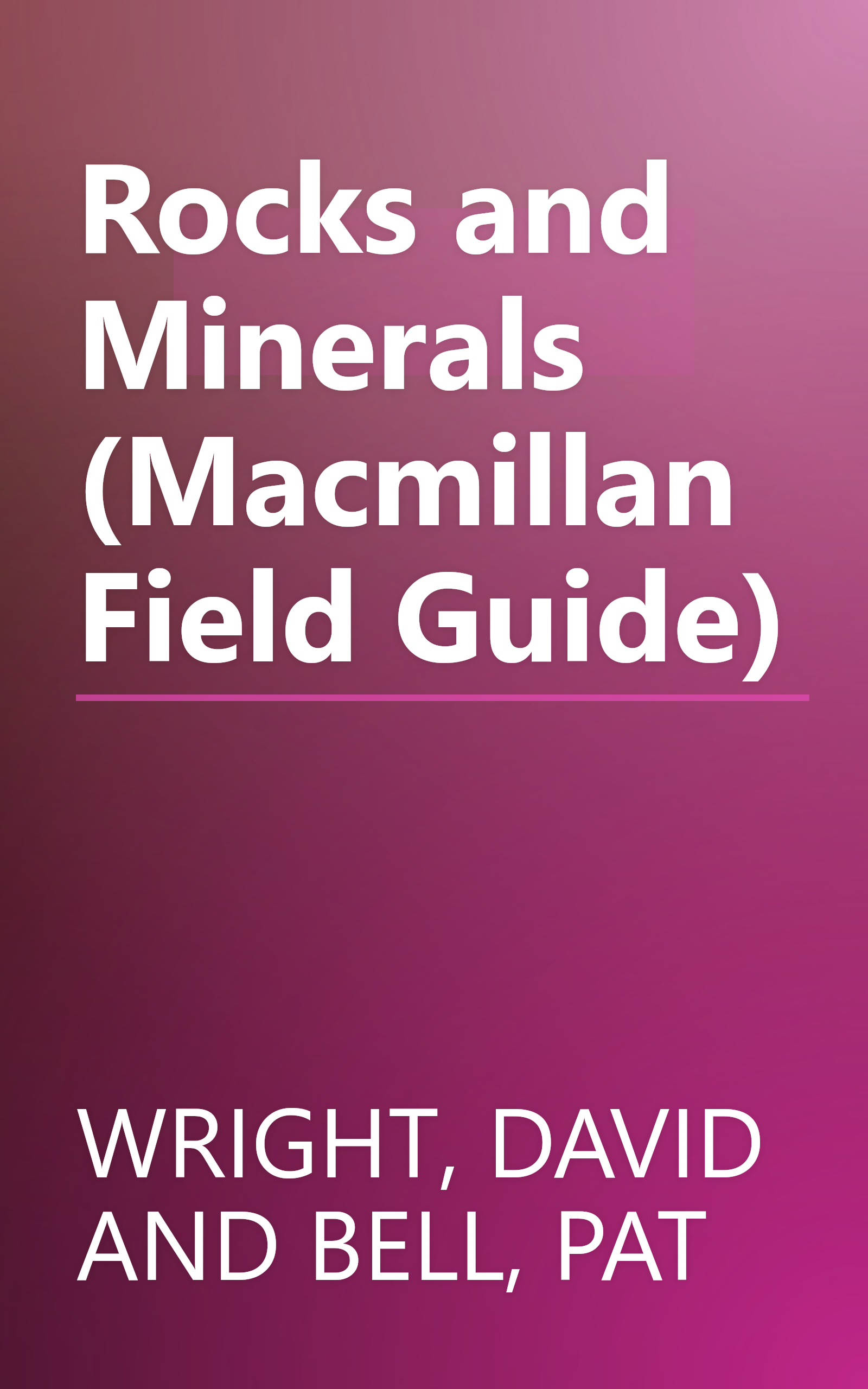 Rocks and Minerals (Macmillan Field Guide) book cover
