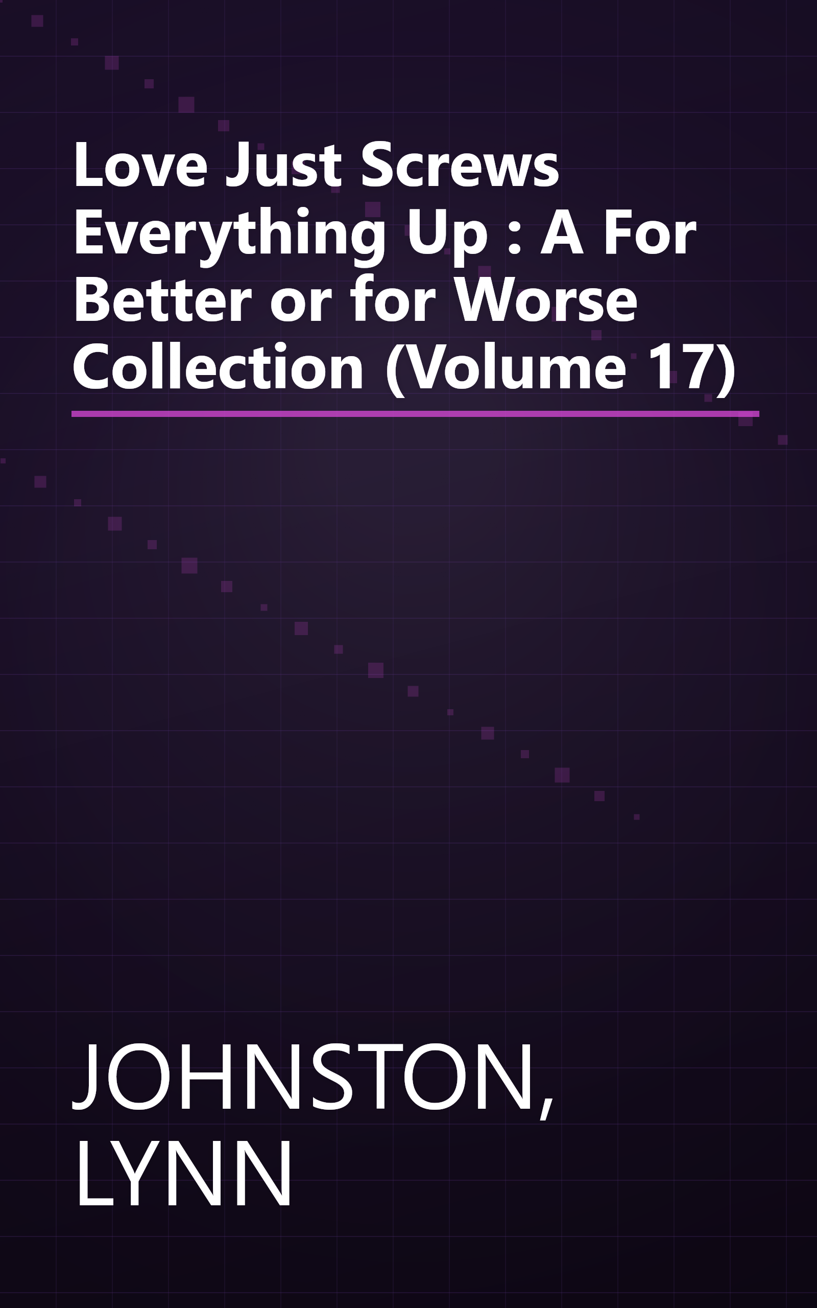 Love Just Screws Everything Up : A For Better or for Worse Collection (Volume 17) book cover