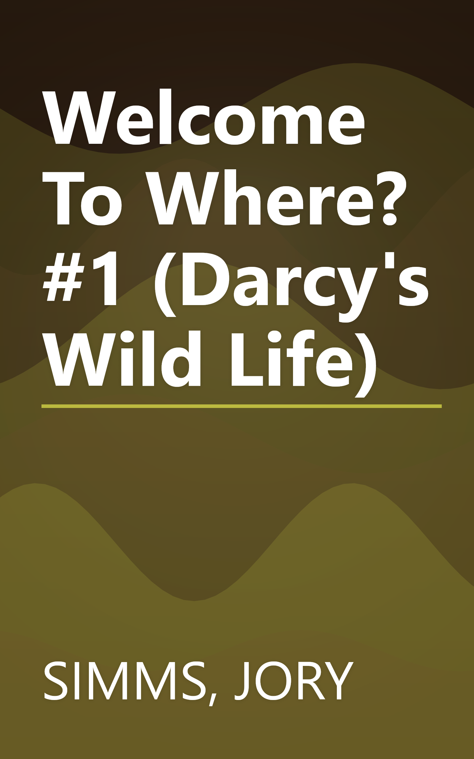 Welcome To Where? #1 (Darcy's Wild Life) book cover