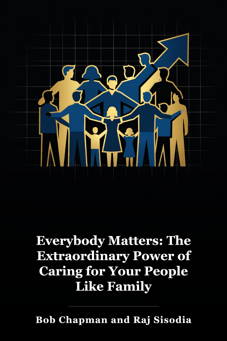 Everybody Matters: The Extraordinary Power of Caring for Your People Like Family book cover