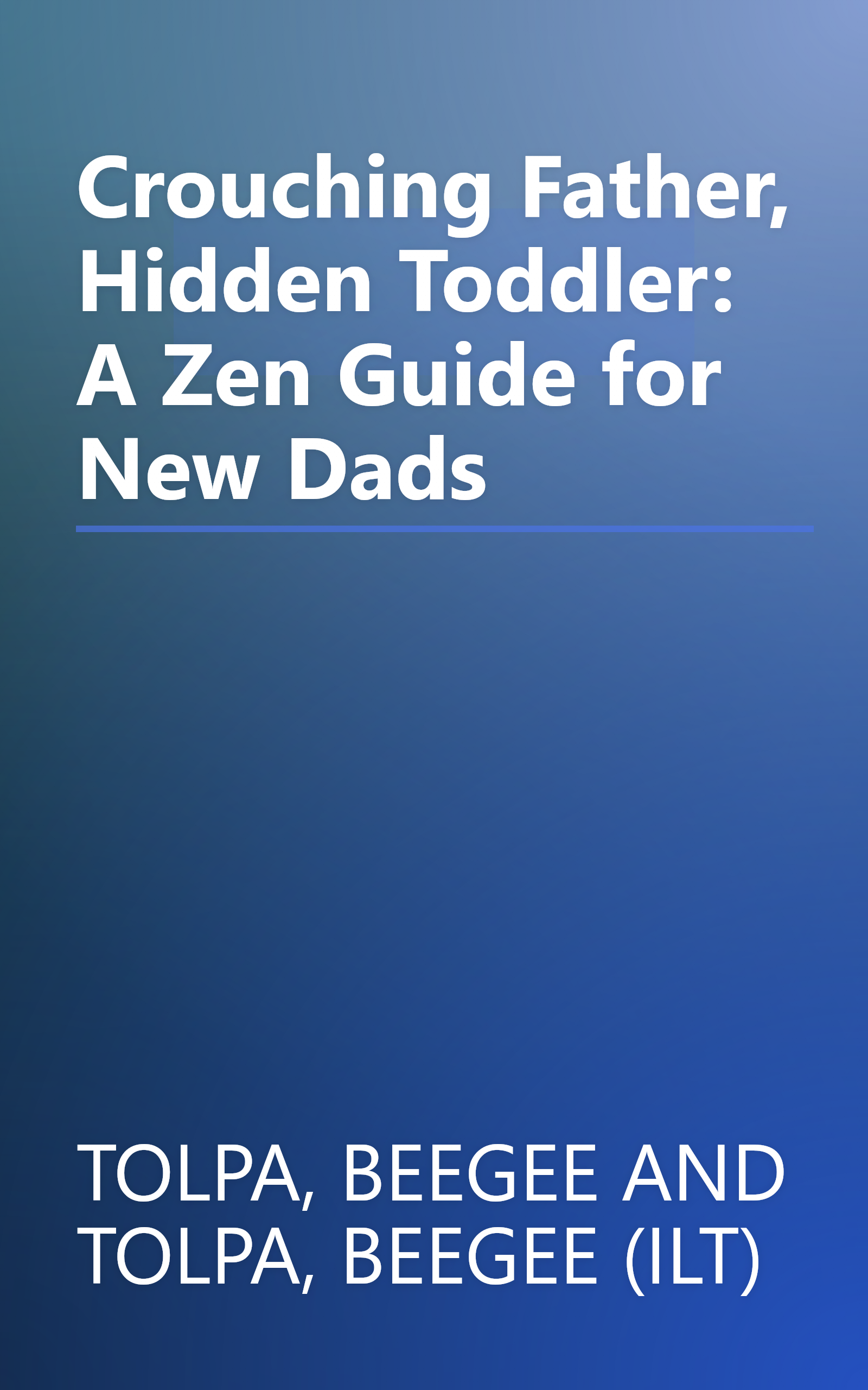 Crouching Father, Hidden Toddler: A Zen Guide for New Dads book cover