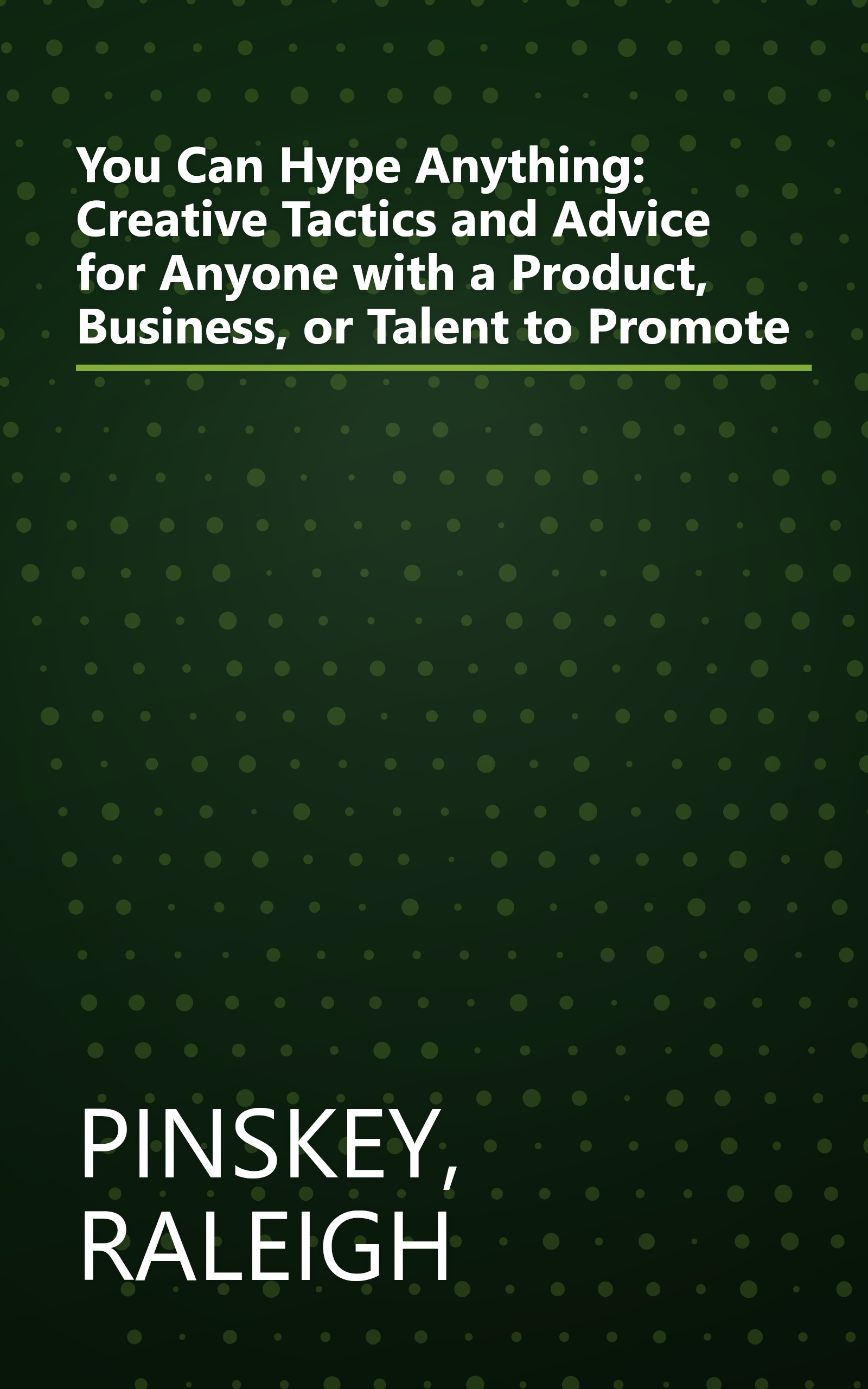 You Can Hype Anything: Creative Tactics and Advice for Anyone with a Product, Business, or Talent to Promote book cover