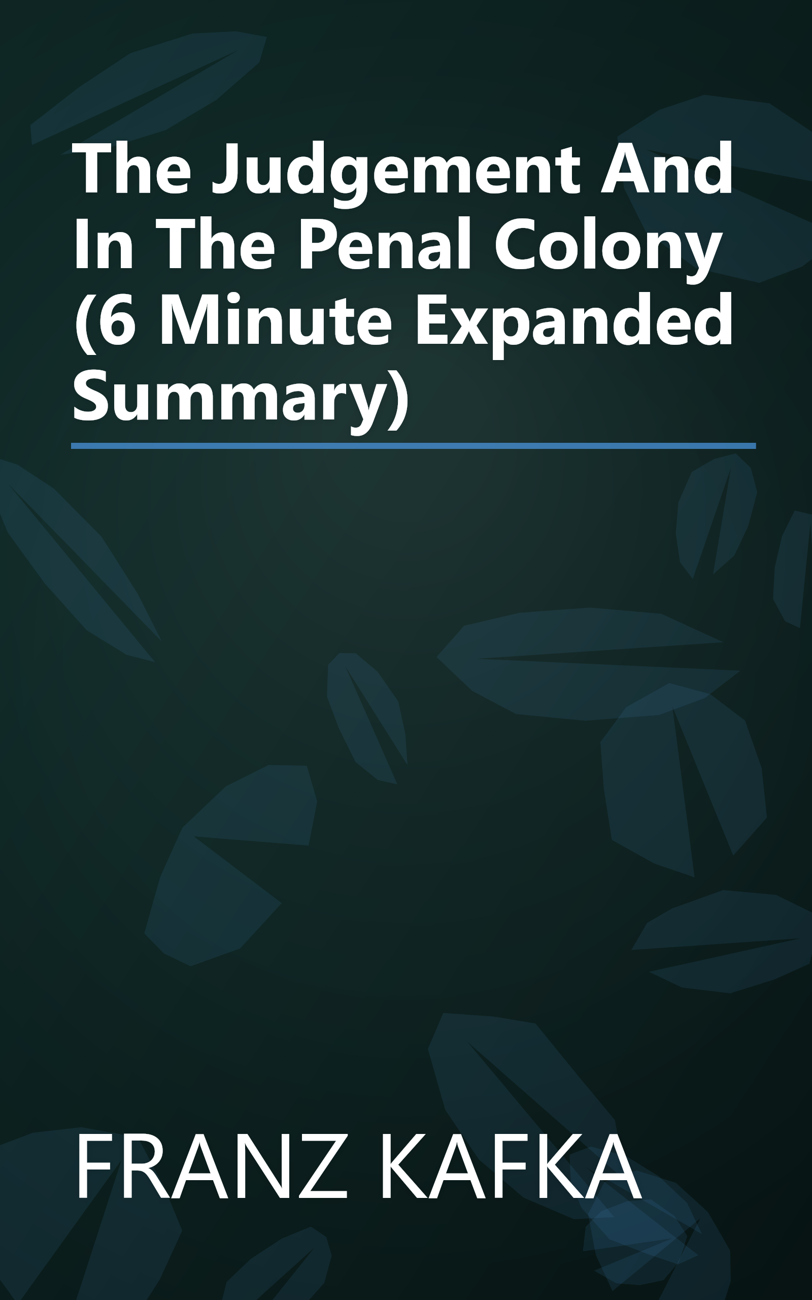 The Judgement And In The Penal Colony (6 Minute   Expanded Summary) book cover