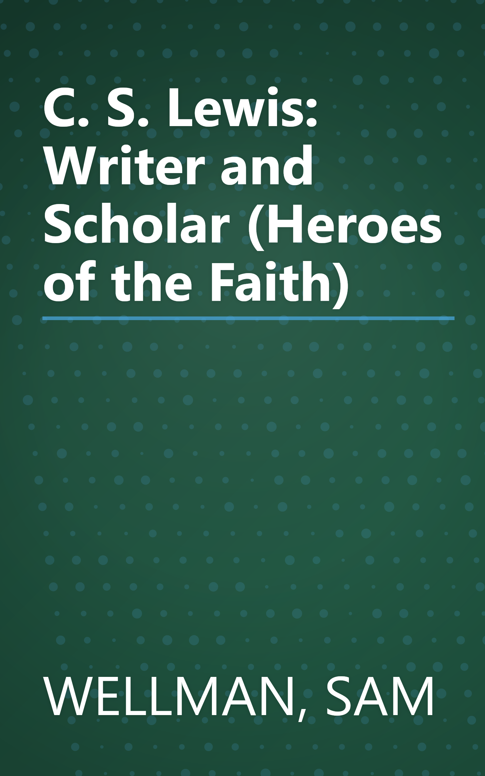 C. S. Lewis: Writer and Scholar (Heroes of the Faith) book cover