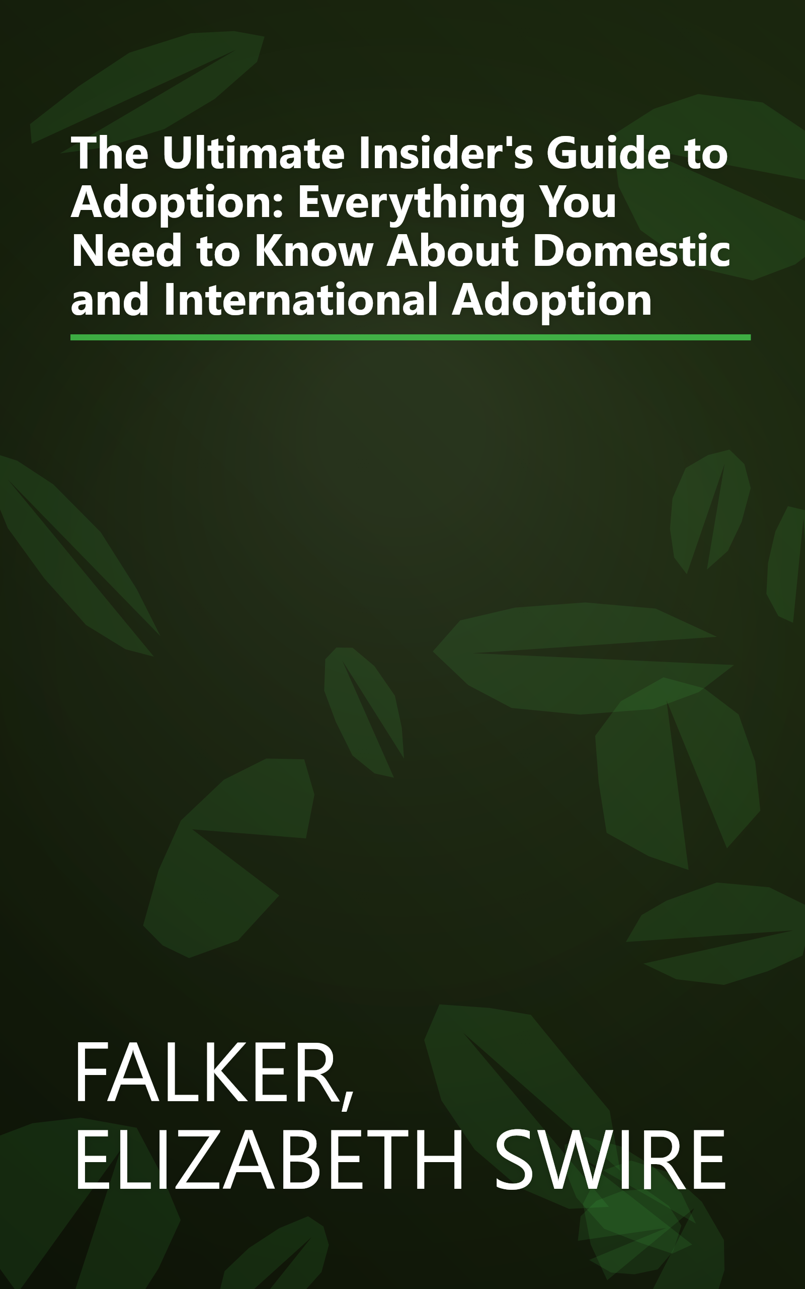 The Ultimate Insider's Guide to Adoption: Everything You Need to Know About Domestic and International Adoption book cover