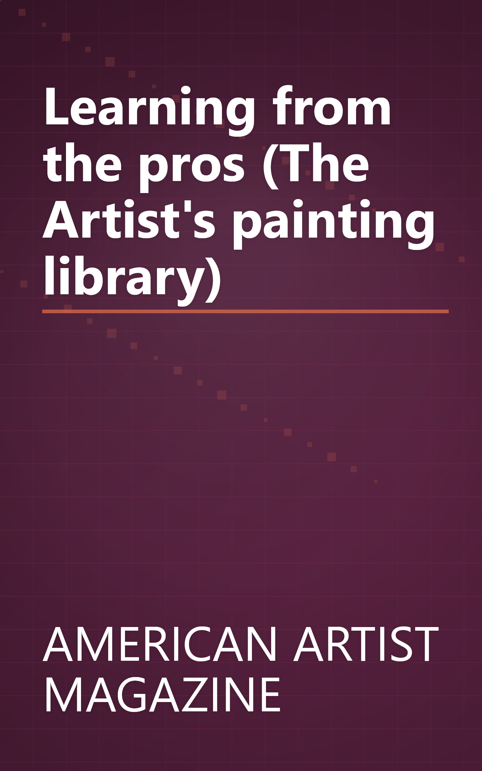 Learning from the pros (The Artist's painting library) book cover