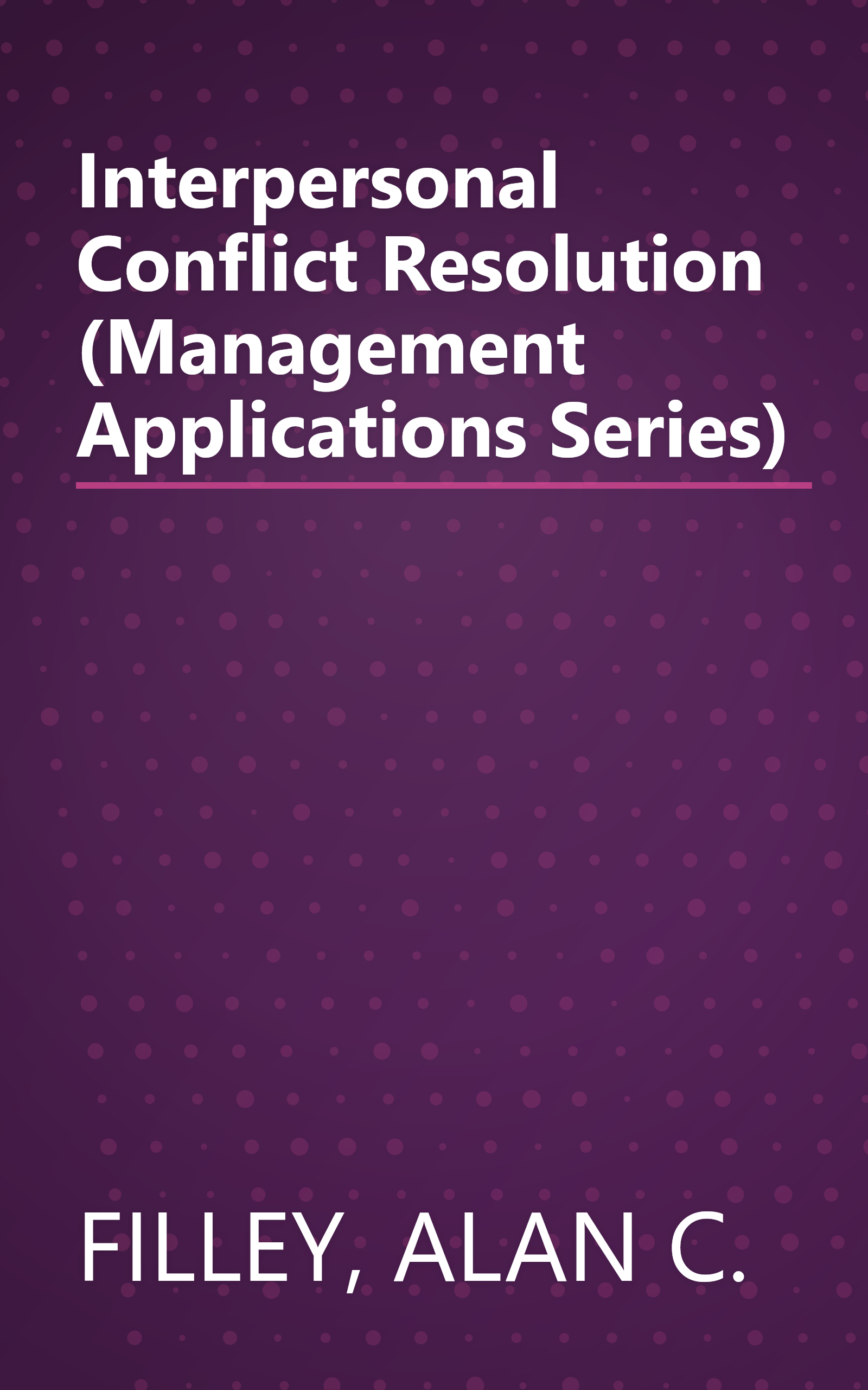 Interpersonal Conflict Resolution (Management Applications Series) book cover