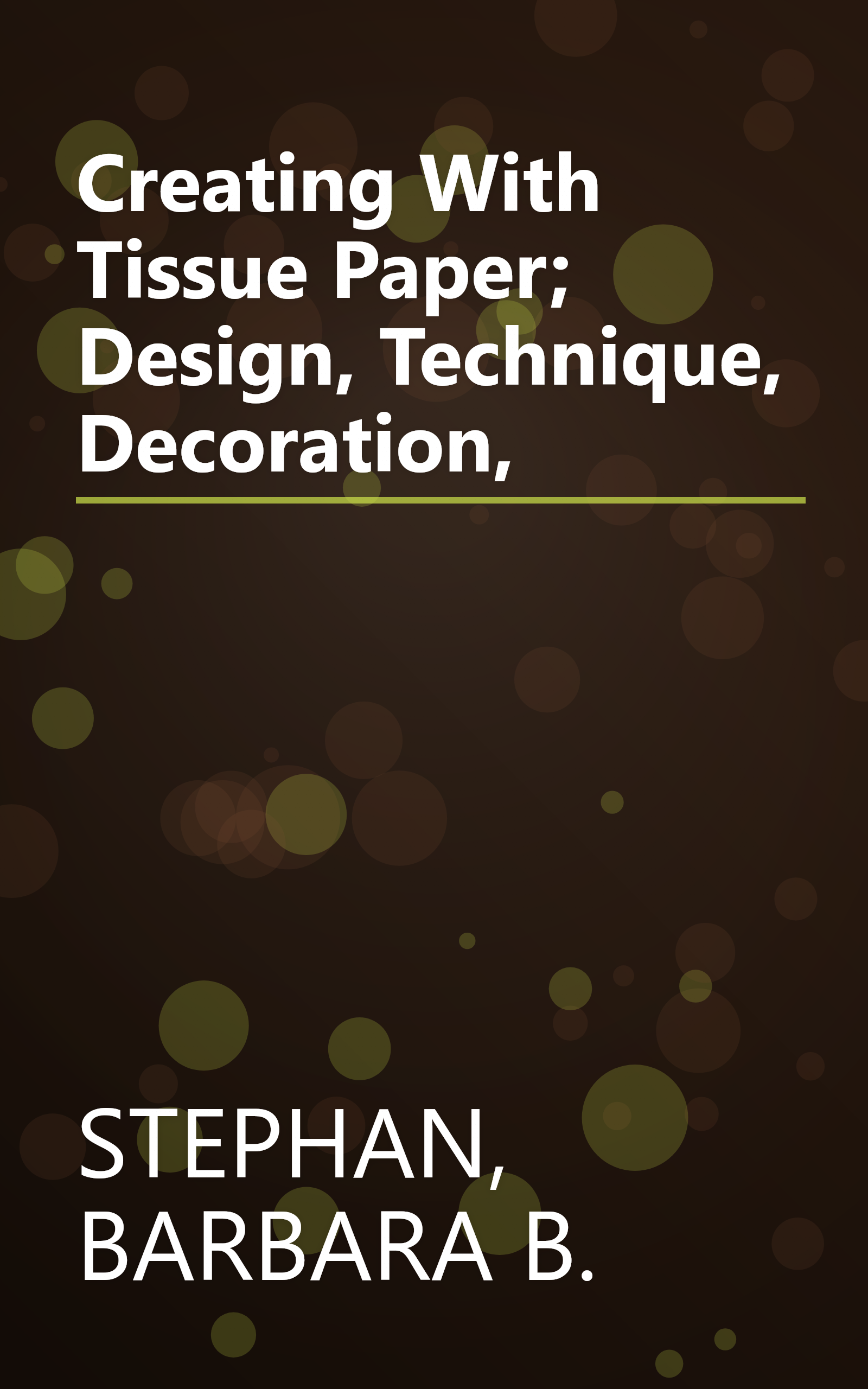 Creating With Tissue Paper; Design, Technique, Decoration, book cover