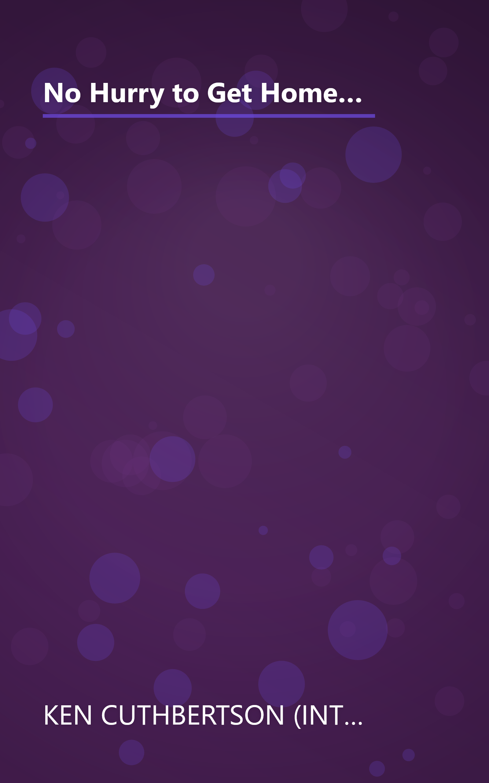 No Hurry to Get Home: The Memoir of the New Yorker Writer Whose Unconventional Life and Adventures Spanned the Century book cover