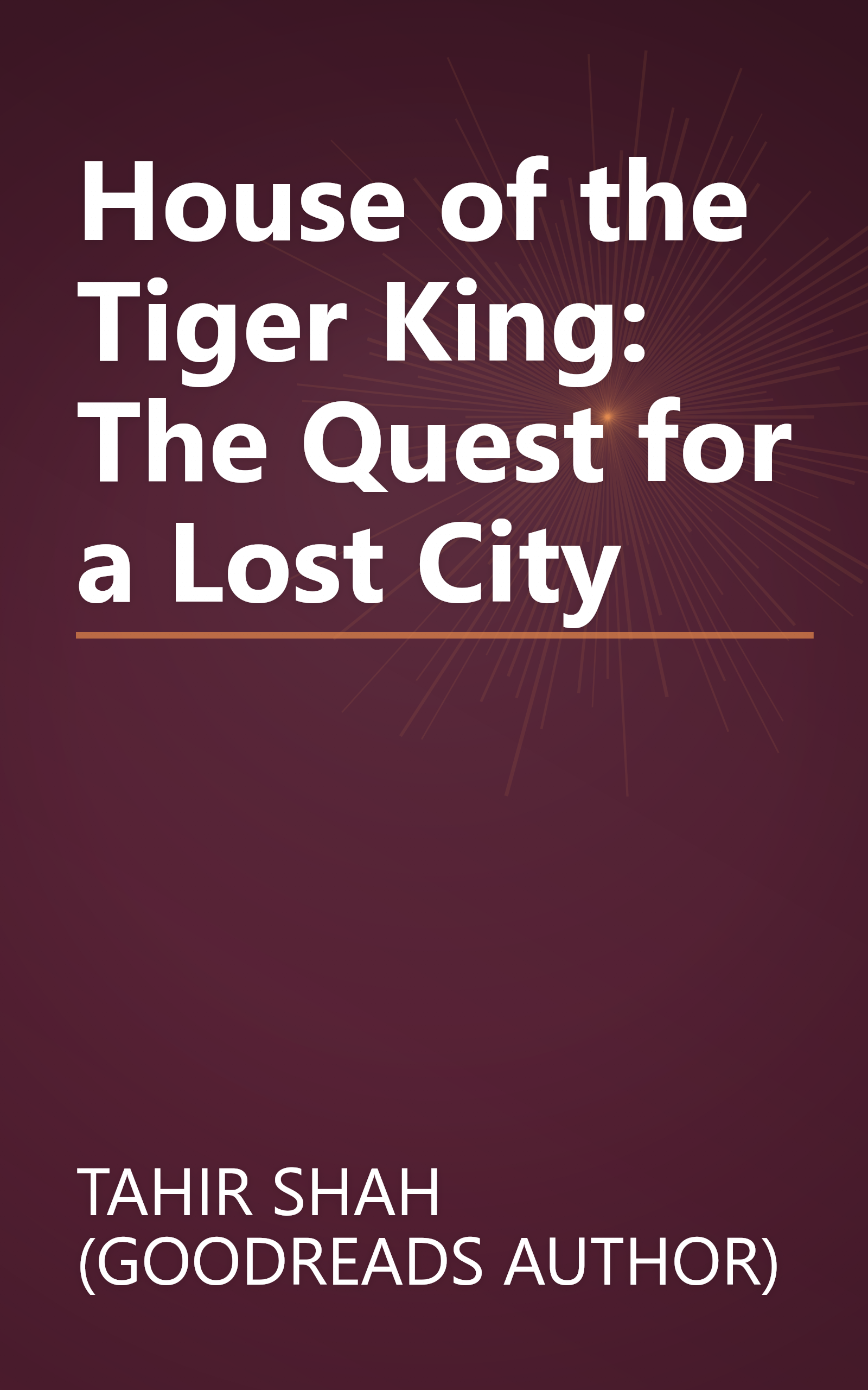House of the Tiger King: The Quest for a Lost City book cover