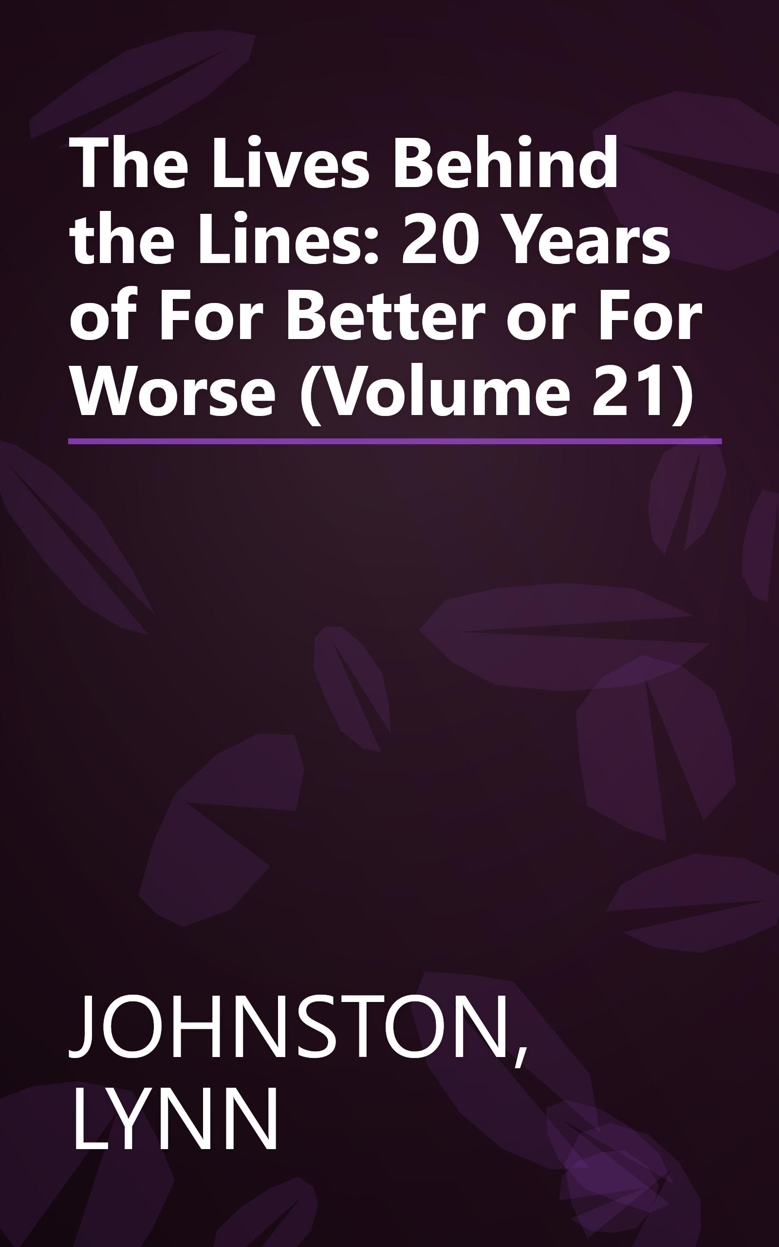The Lives Behind the Lines: 20 Years of For Better or For Worse (Volume 21) book cover