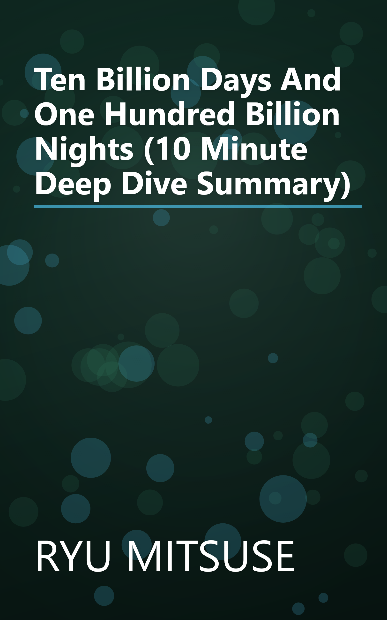 Ten Billion Days And One Hundred Billion Nights (10 Minute   Deep Dive Summary) book cover