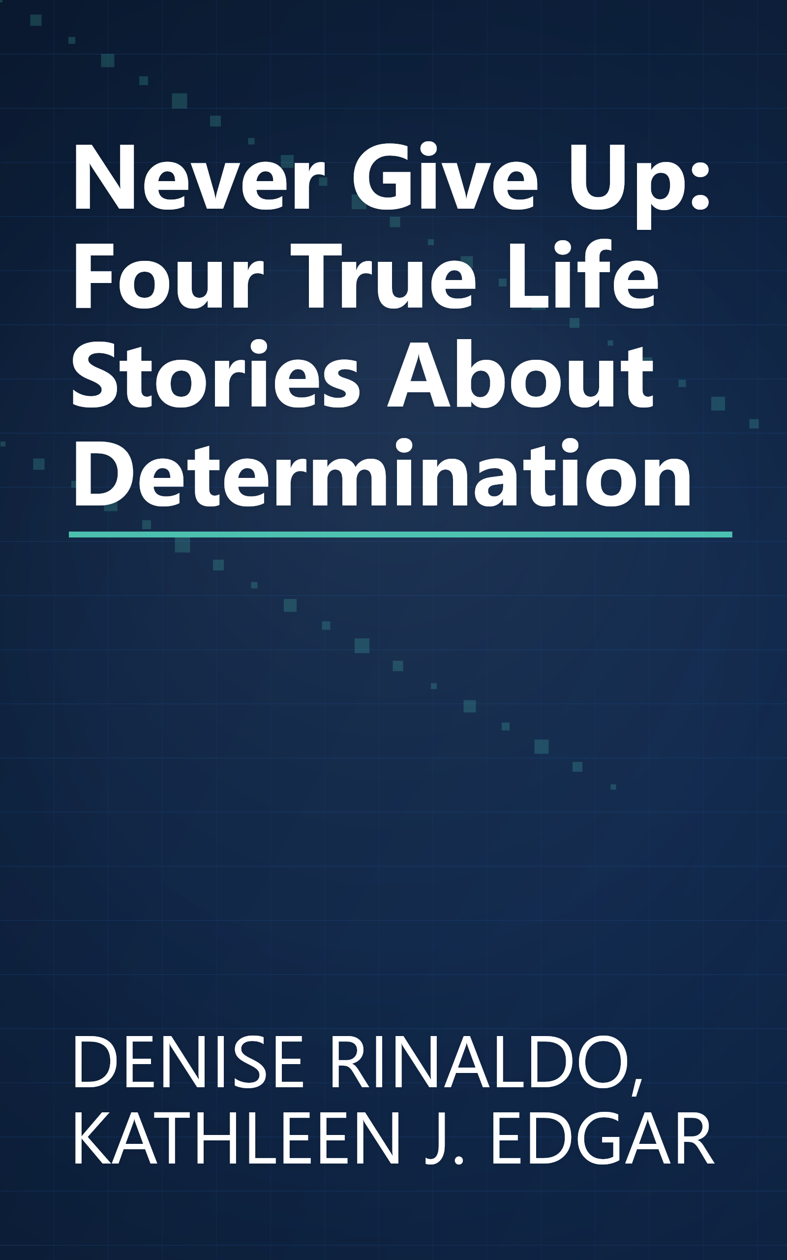Never Give Up: Four True Life Stories About Determination book cover