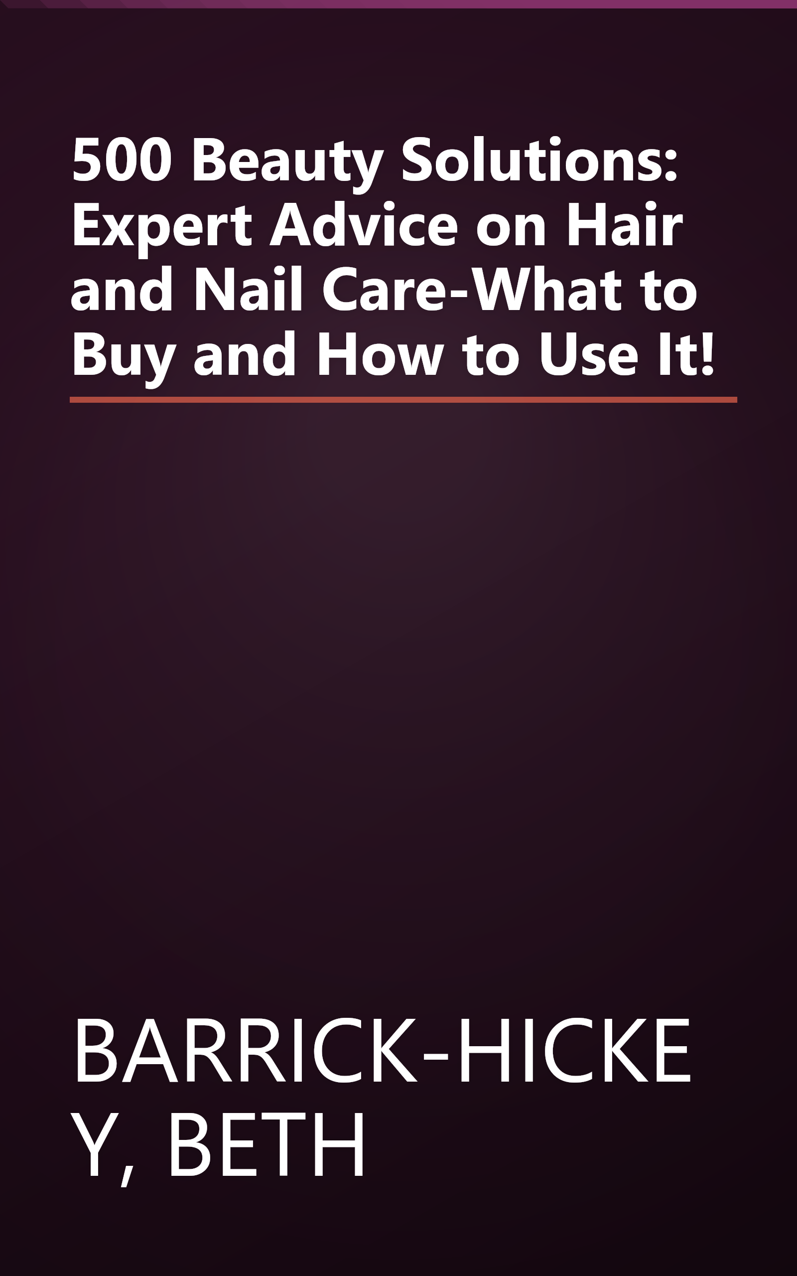 500 Beauty Solutions: Expert Advice on Hair and Nail Care-What to Buy and How to Use It! book cover
