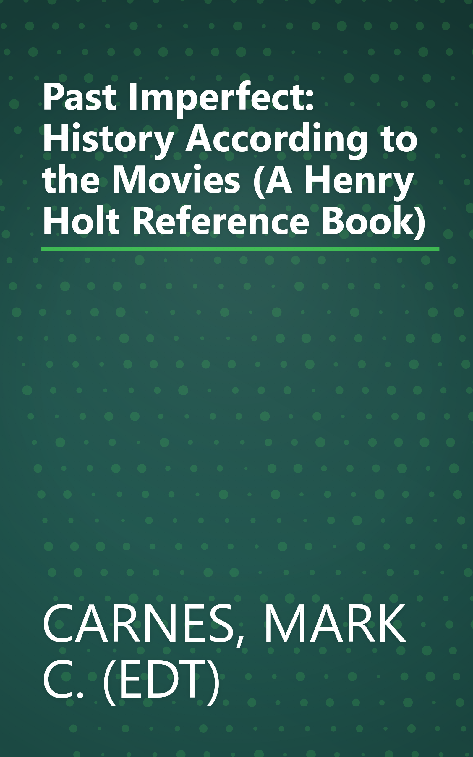 Past Imperfect: History According to the Movies (A Henry Holt Reference Book) book cover