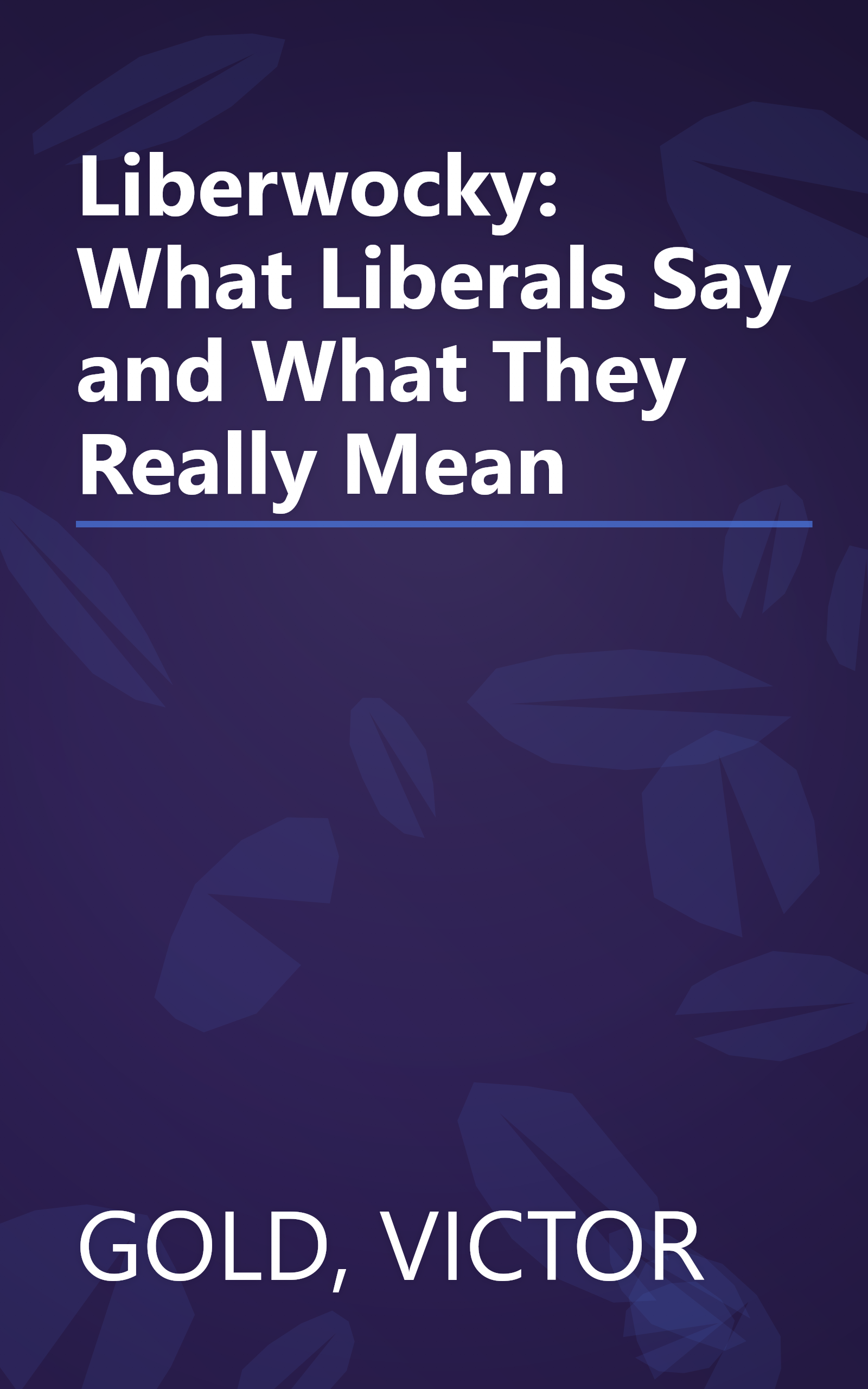 Liberwocky: What Liberals Say and What They Really Mean book cover