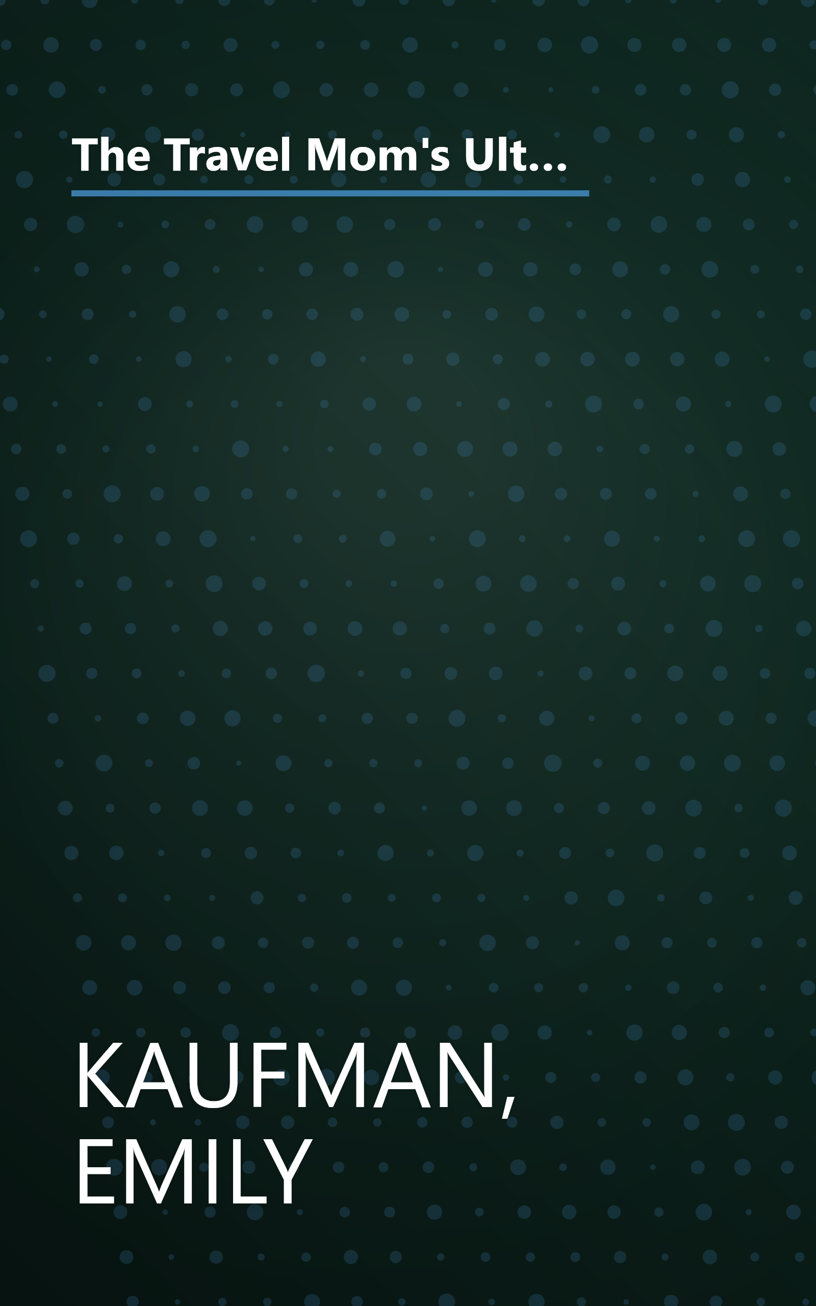 The Travel Mom's Ultimate Book of Family Travel: Planning, Surviving, and Enjoying Your Vacation Together book cover