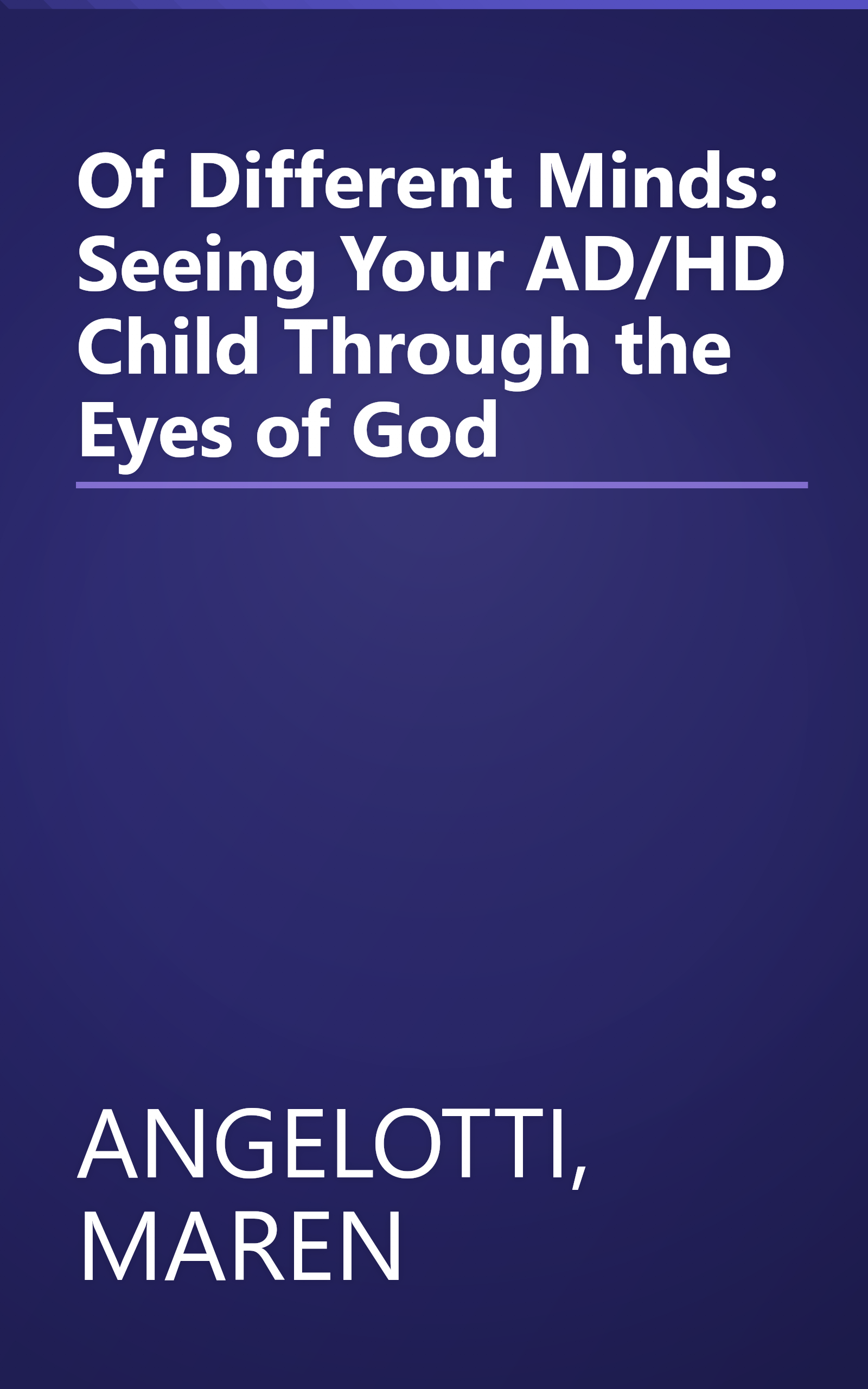 Of Different Minds: Seeing Your AD/HD Child Through the Eyes of God book cover