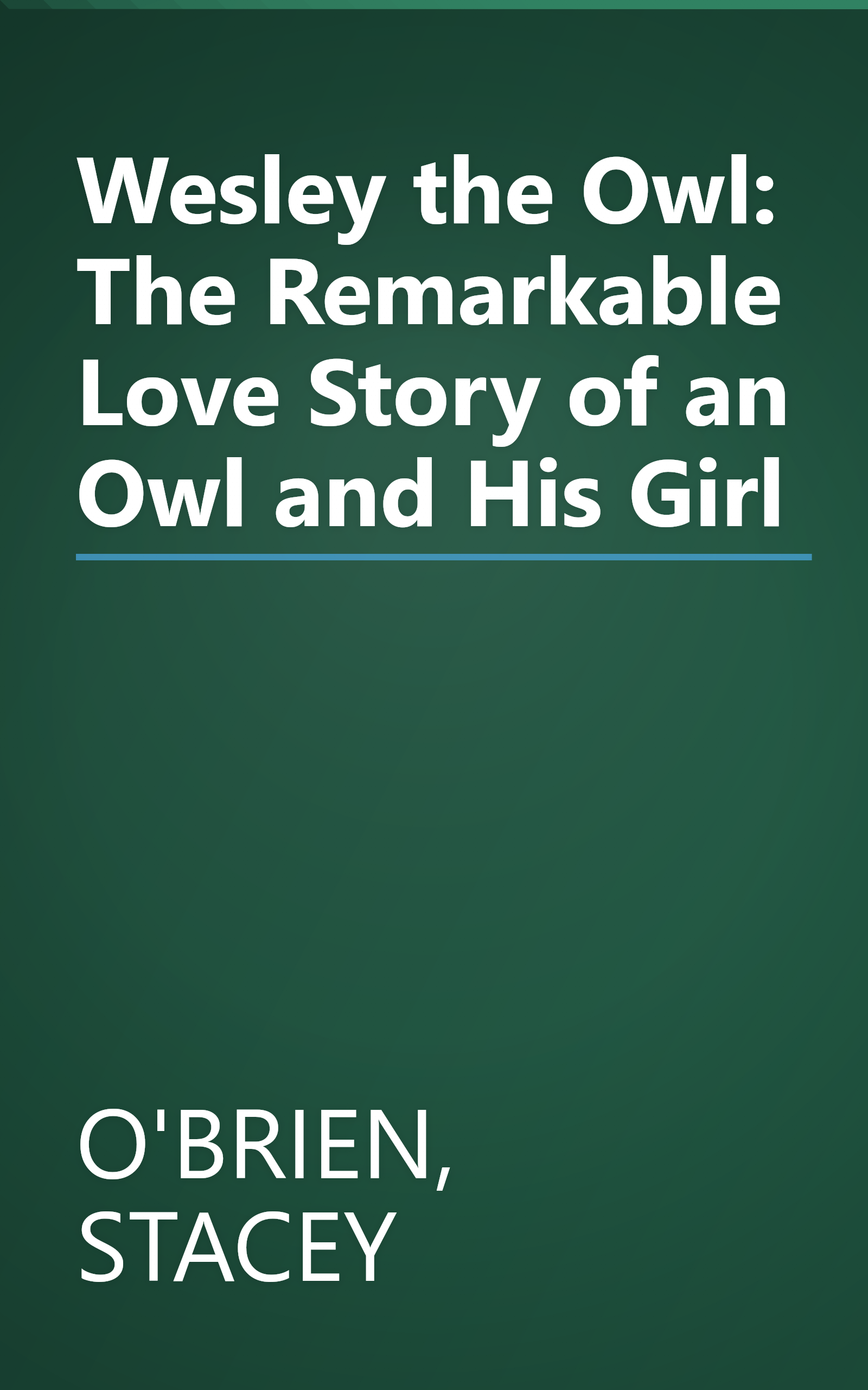 Wesley the Owl: The Remarkable Love Story of an Owl and His Girl book cover