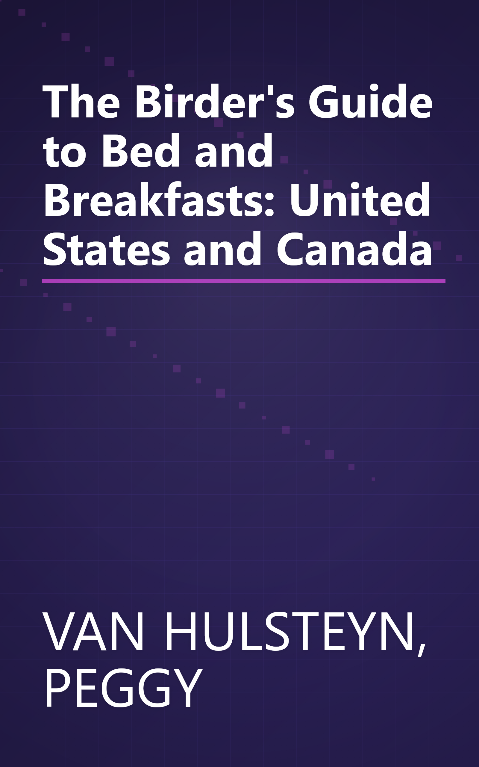 The Birder's Guide to Bed and Breakfasts: United States and Canada book cover